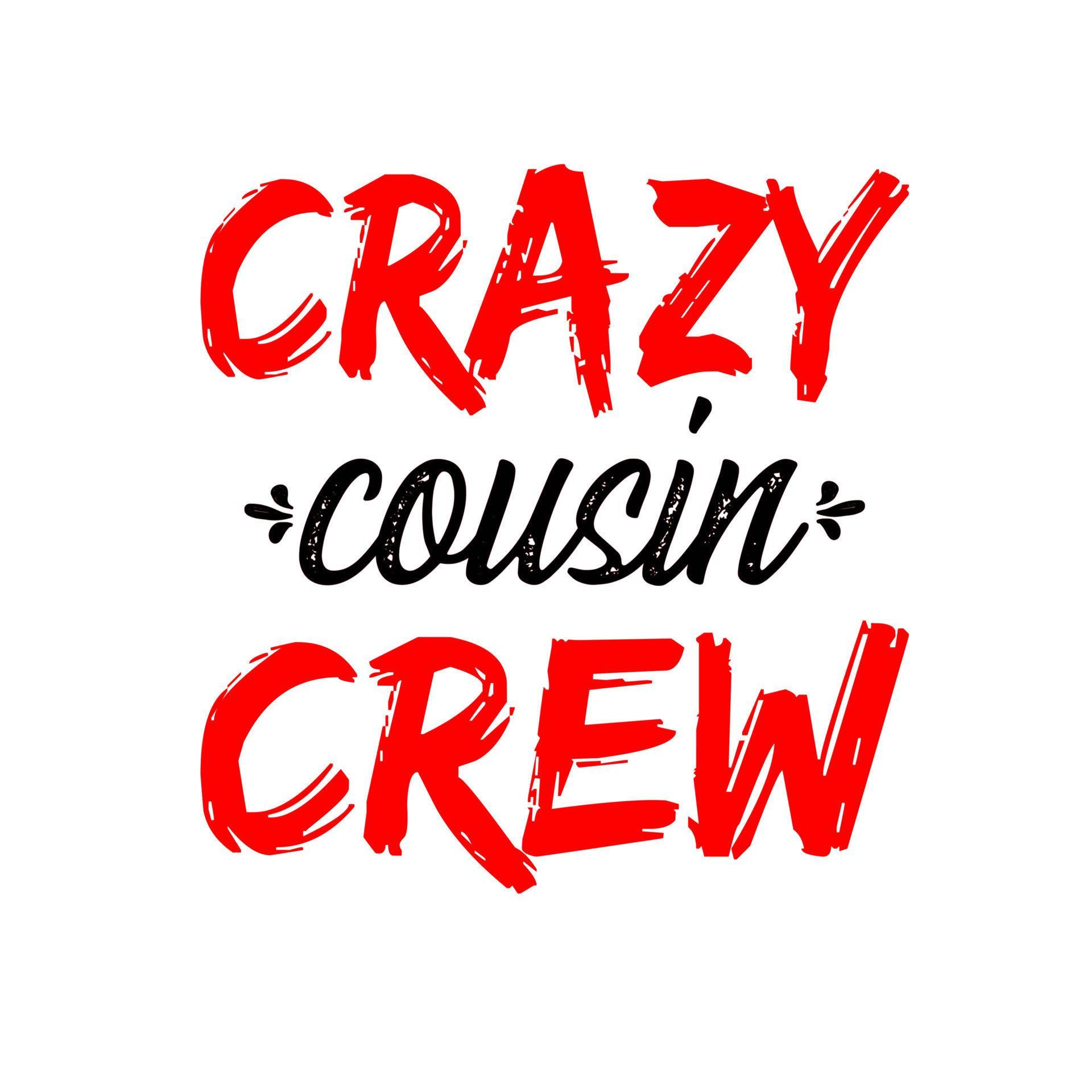Crazy Cousin Crew 11755459 Vector Art At Vecteezy