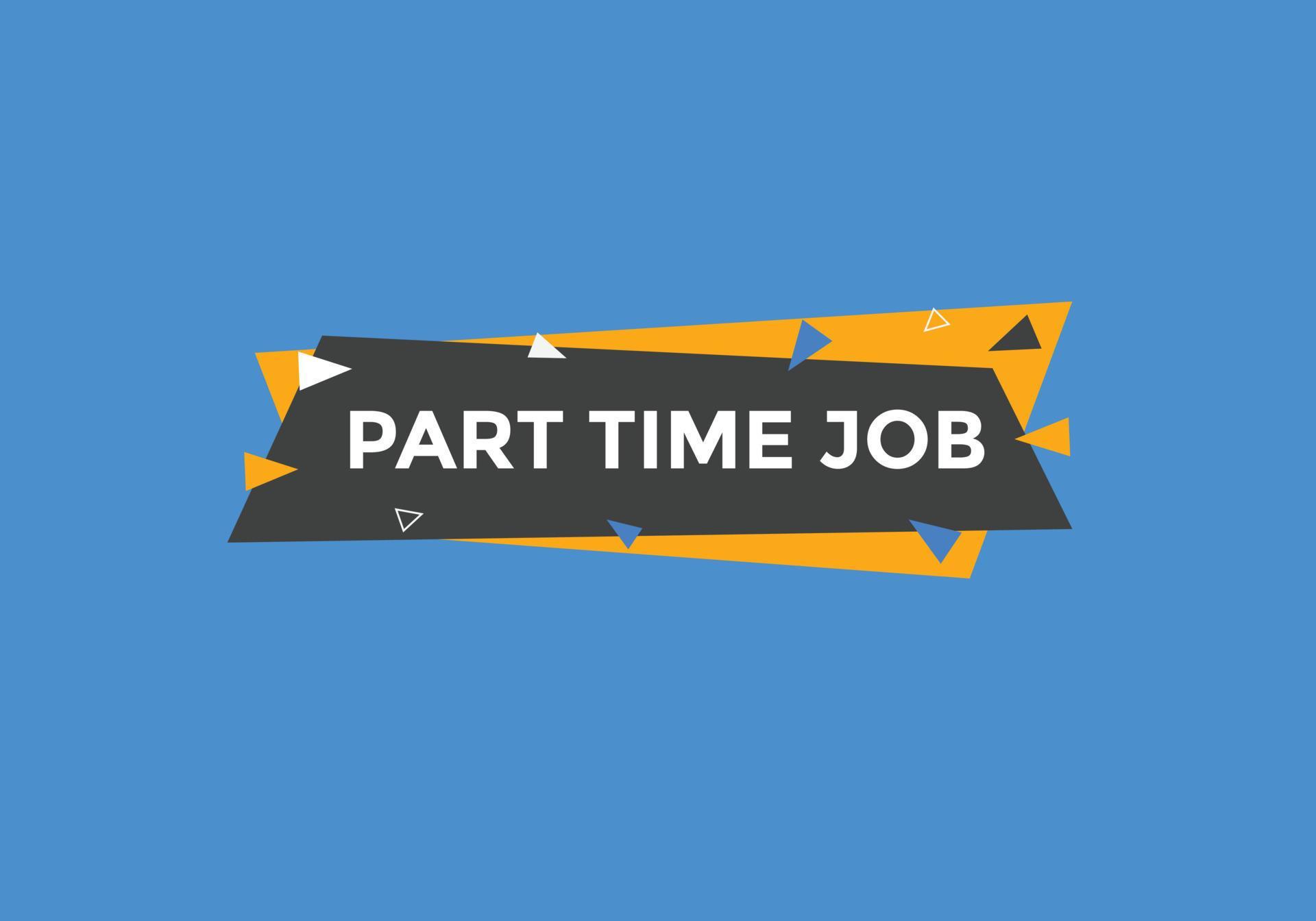 Part time job text button. Part time job sign speech bubble. Web banner ...
