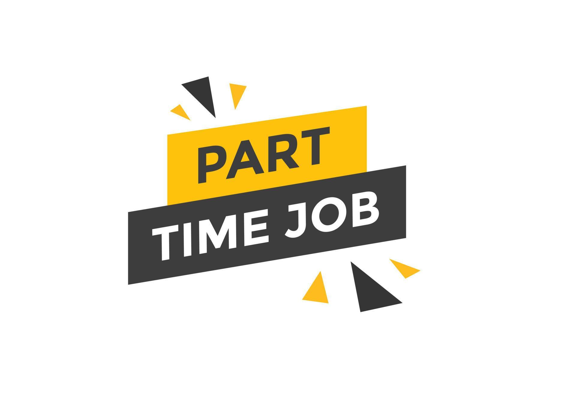 Part time job text button. Part time job sign speech bubble. Web banner ...