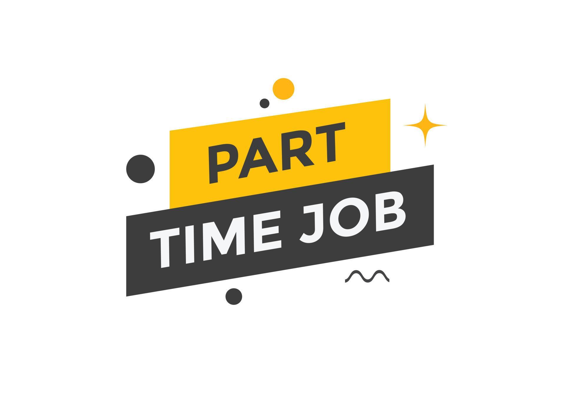 Part time job text button. Part time job sign speech bubble. Web banner ...