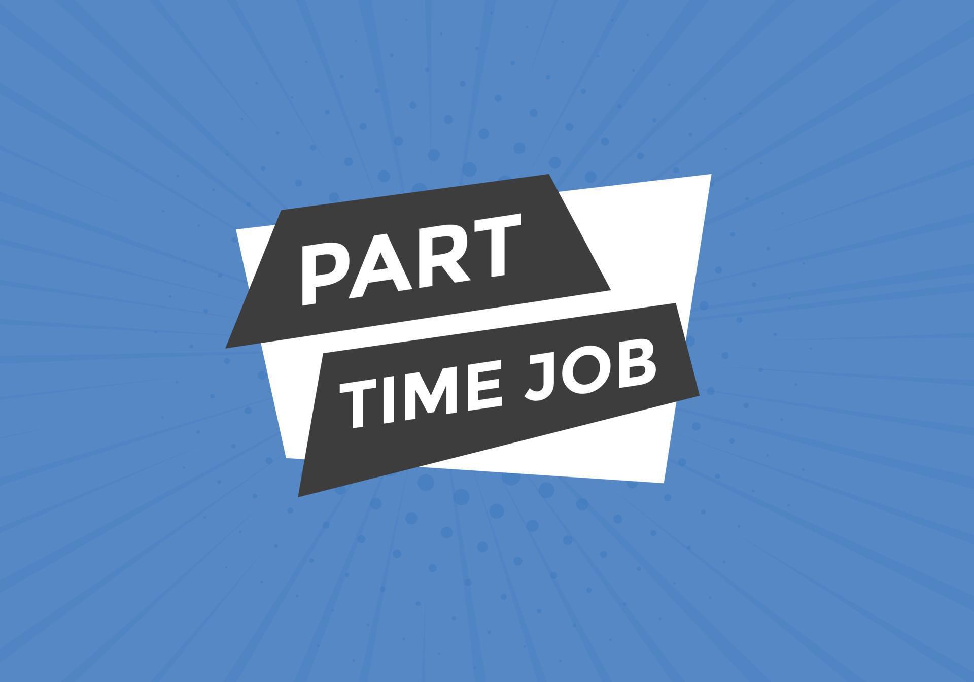 Part Time Job Text Button Part Time Job Sign Speech Bubble Web Banner Label Template Vector