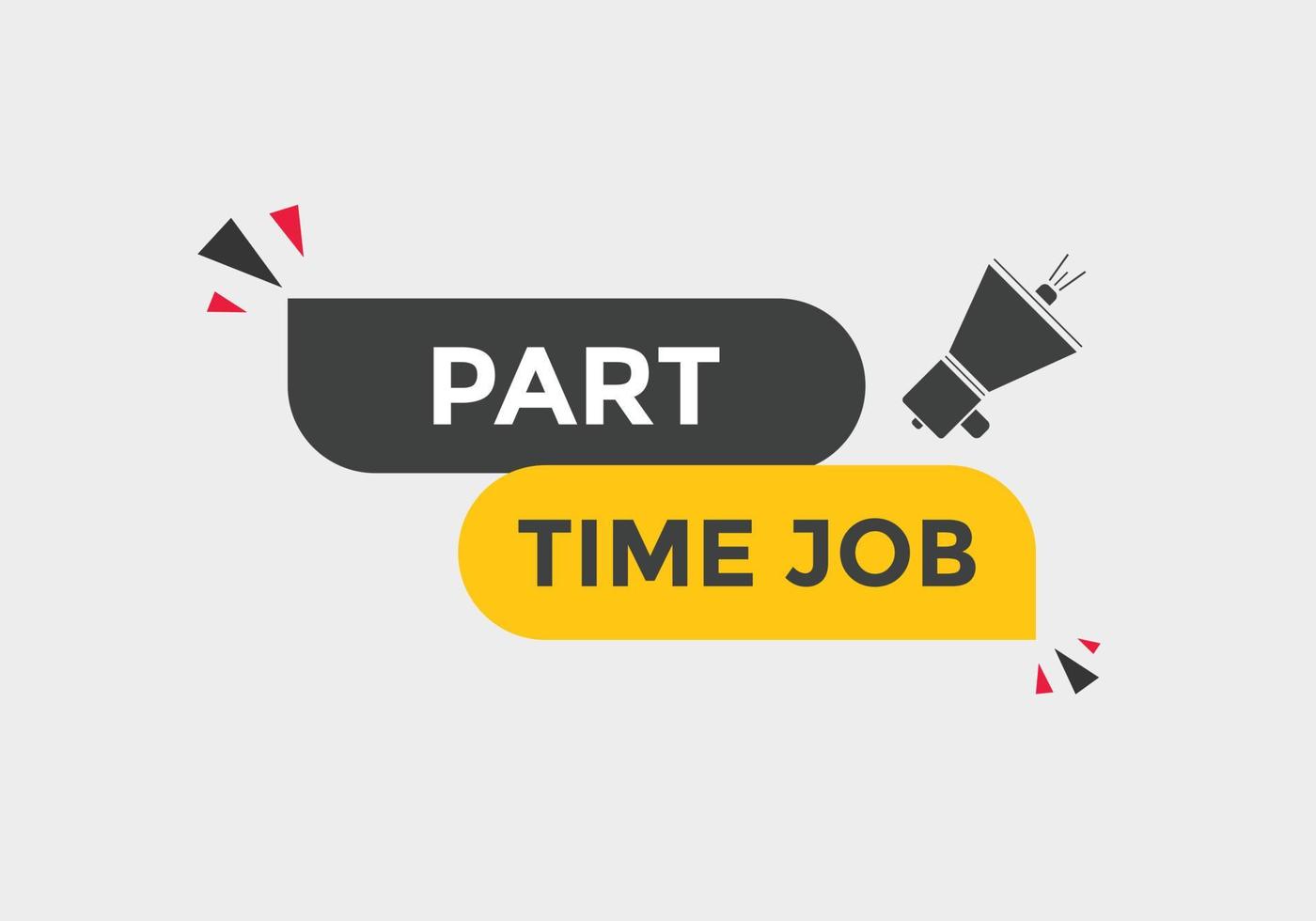 Part time job text button. Part time job sign speech bubble. Web banner ...