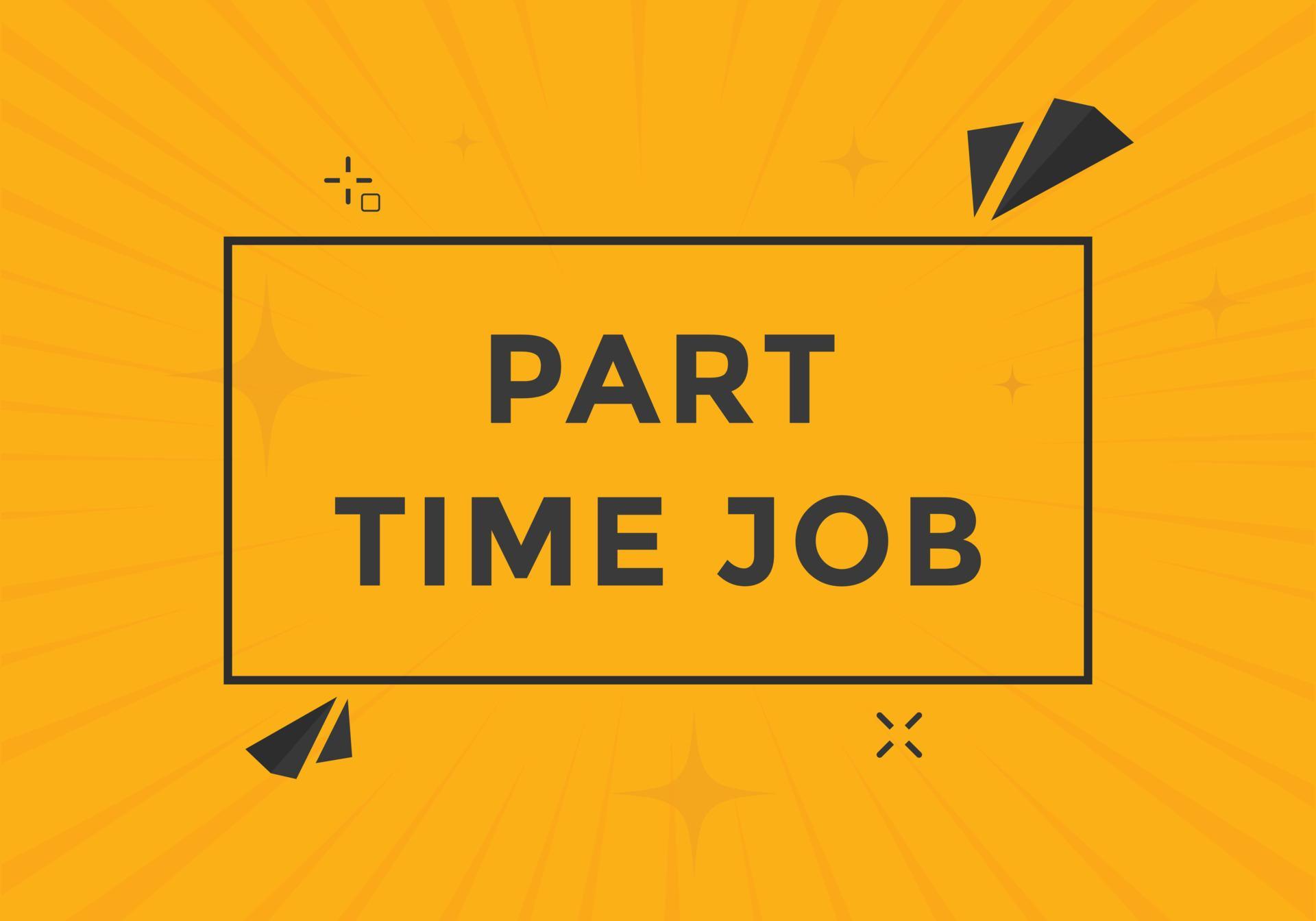 Part time job text button. Part time job sign speech bubble. Web banner ...