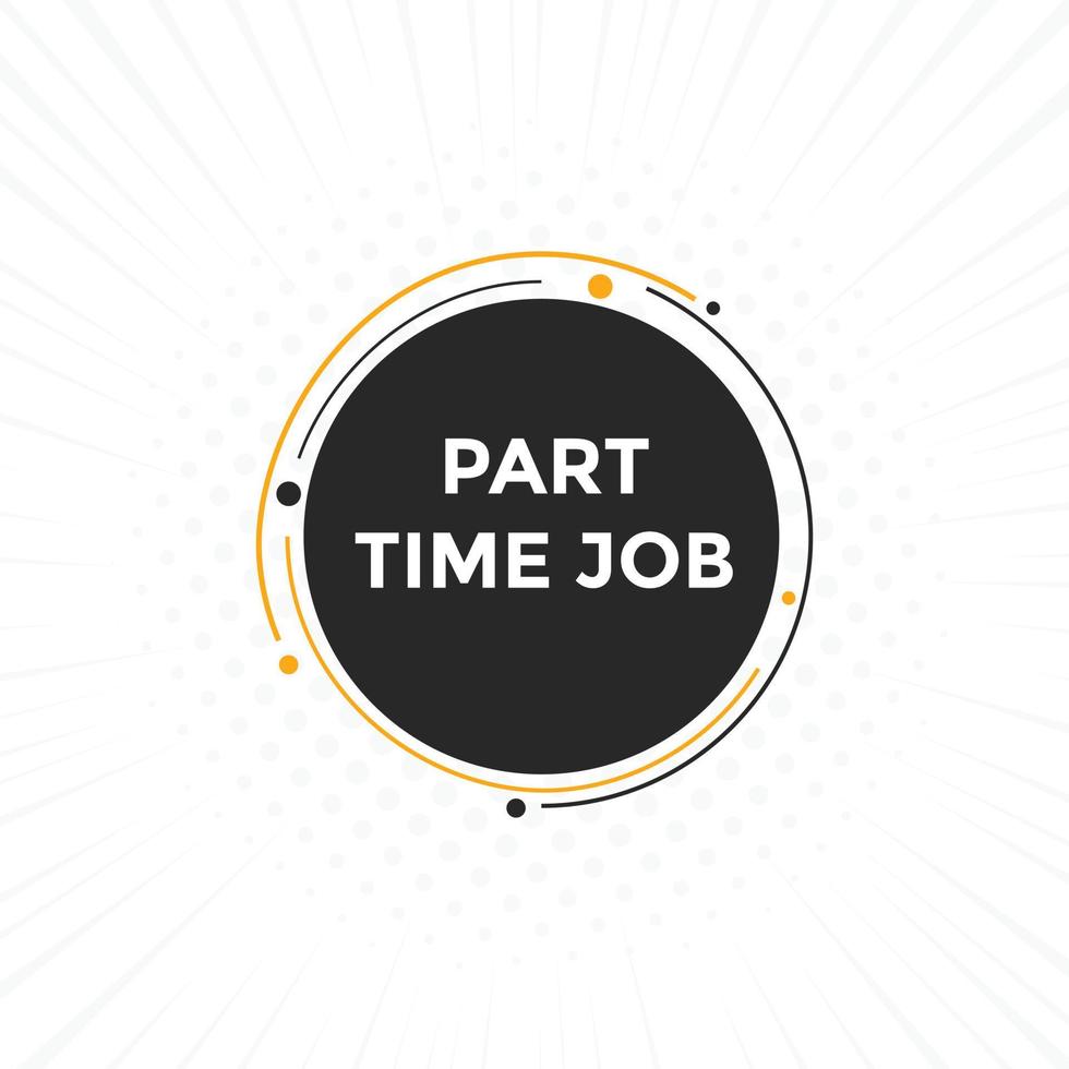 Part Time Job Text Button Part Time Job Sign Speech Bubble Web Banner Label Template Vector