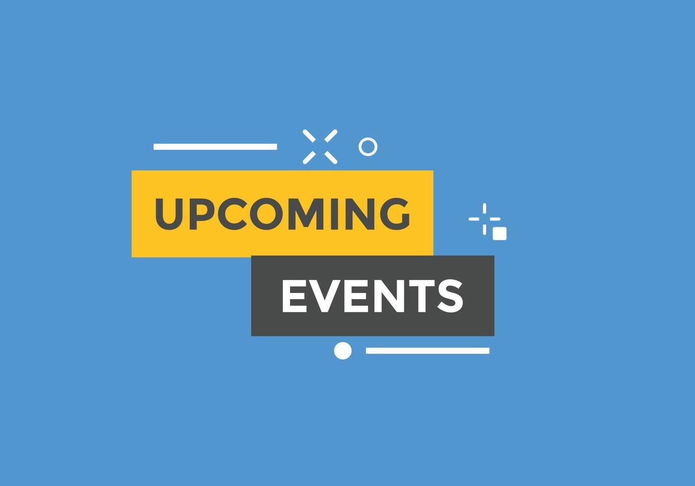 Upcoming events button. speech bubble. Upcoming events web banner template. Vector Illustration ...