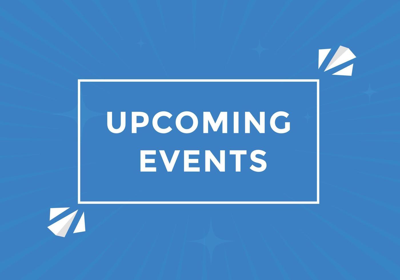 Upcoming events button. speech bubble. Upcoming events web banner template. Vector Illustration ...