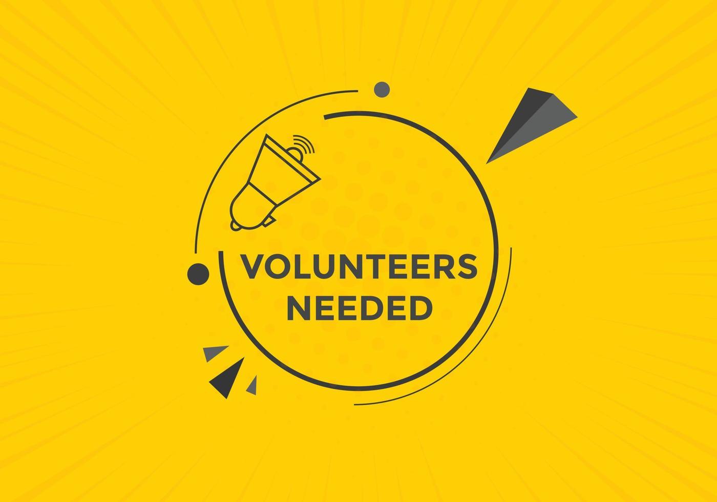 Volunteers needed button. speech bubble. Volunteer needed web banner ... Volunteers needed button. speech bubble. Volunteer needed web banner ...