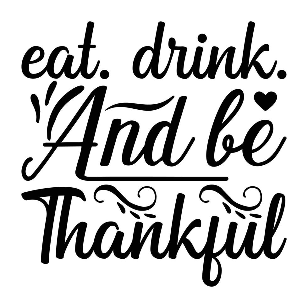 Eat Drink And Be Thankful 11954787 Vector Art At Vecteezy
