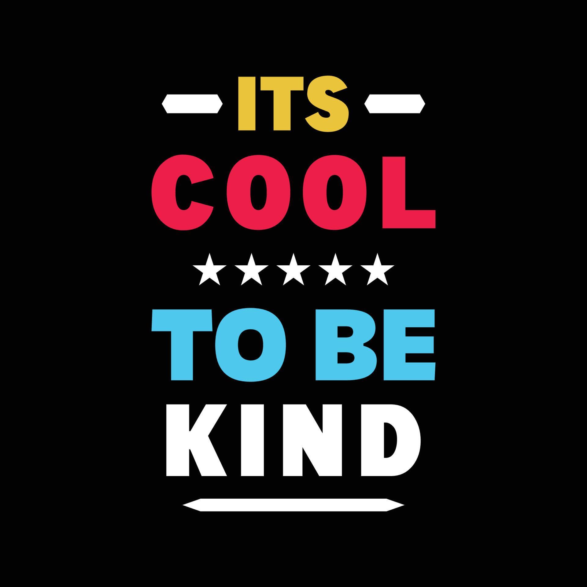 Its cool to be kind motivational quotes, creative vector t shirt design ...