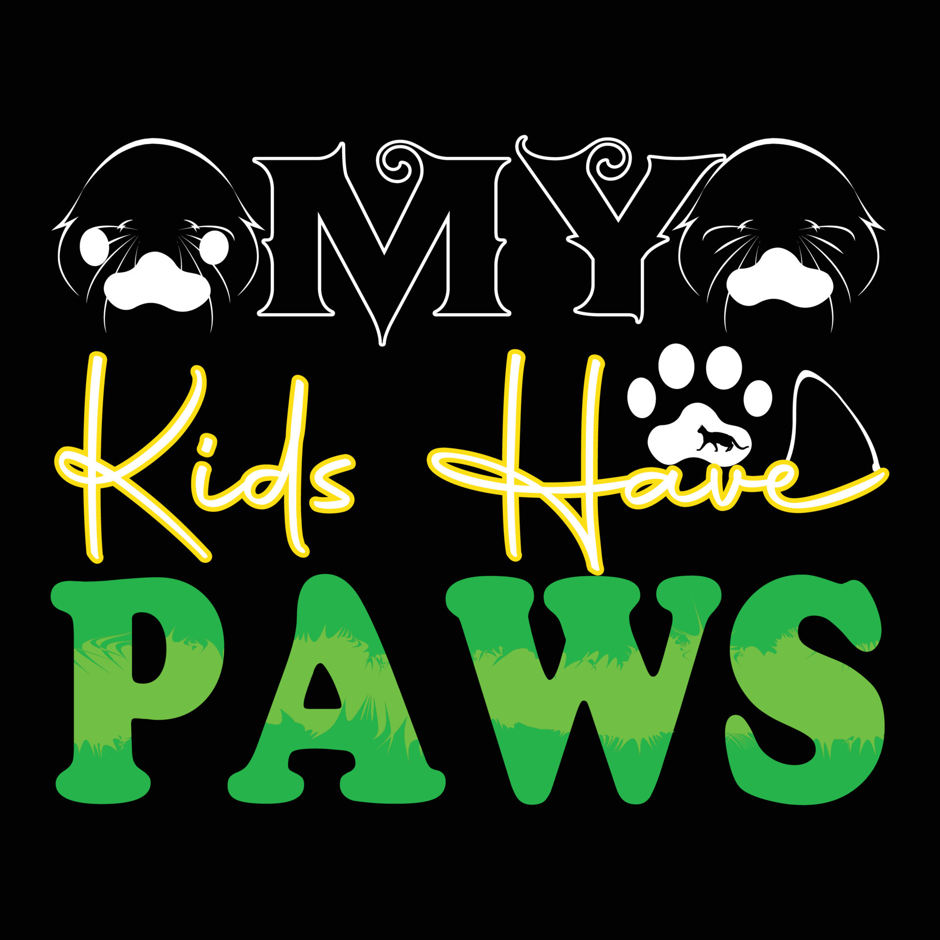 My Kids Have Paws. Can be used for cat T-shirt fashion design, cat ... My Kids Have Paws. Can be used for cat T-shirt fashion design, cat ...