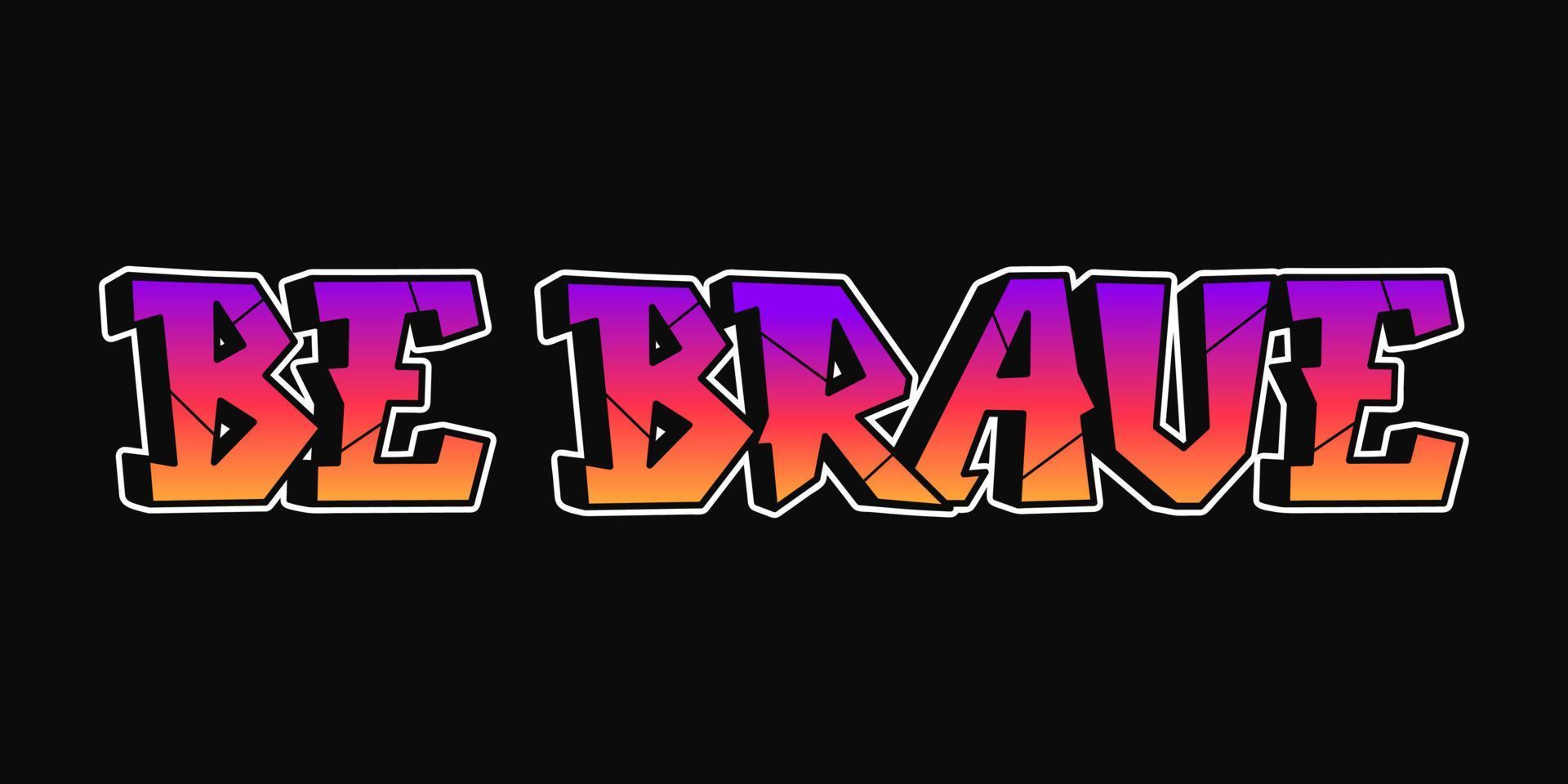Be brave word graffiti style letters. Vector hand drawn doodle cartoon ...