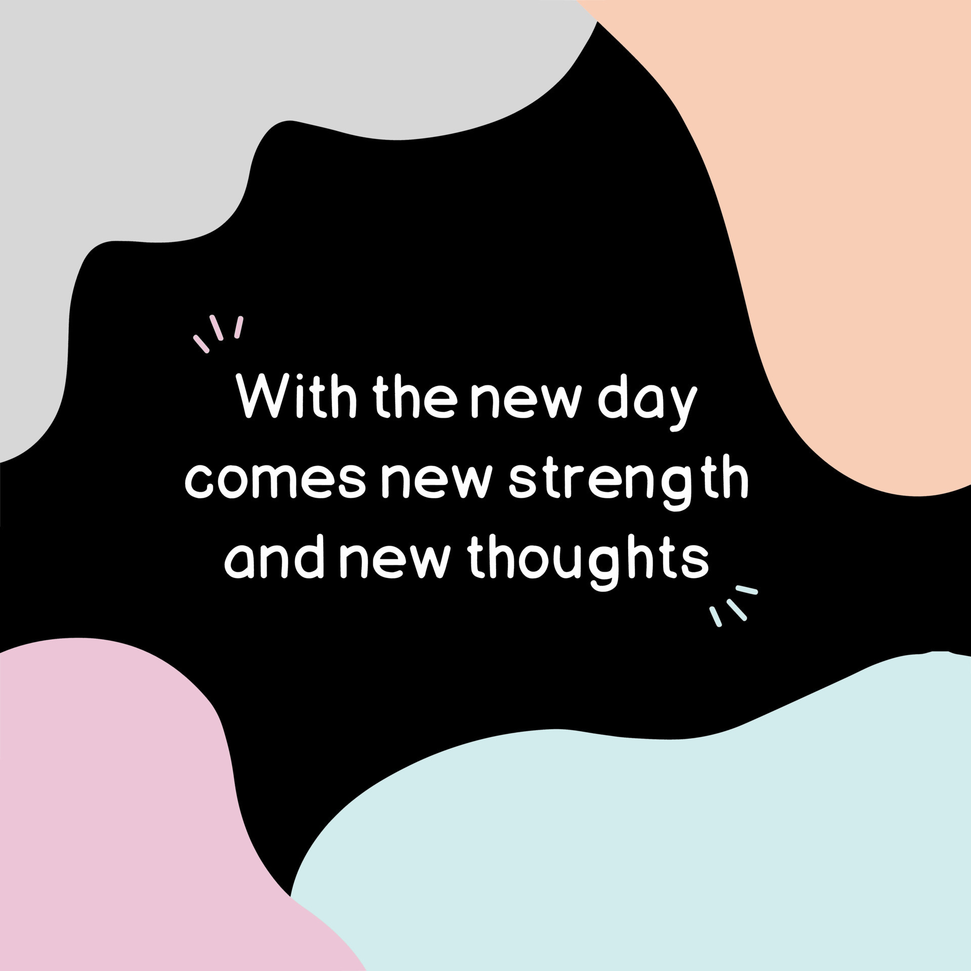 With the new day comes new strength and new thoughts. Motivational Quote 12190841 Vector Art at ...
