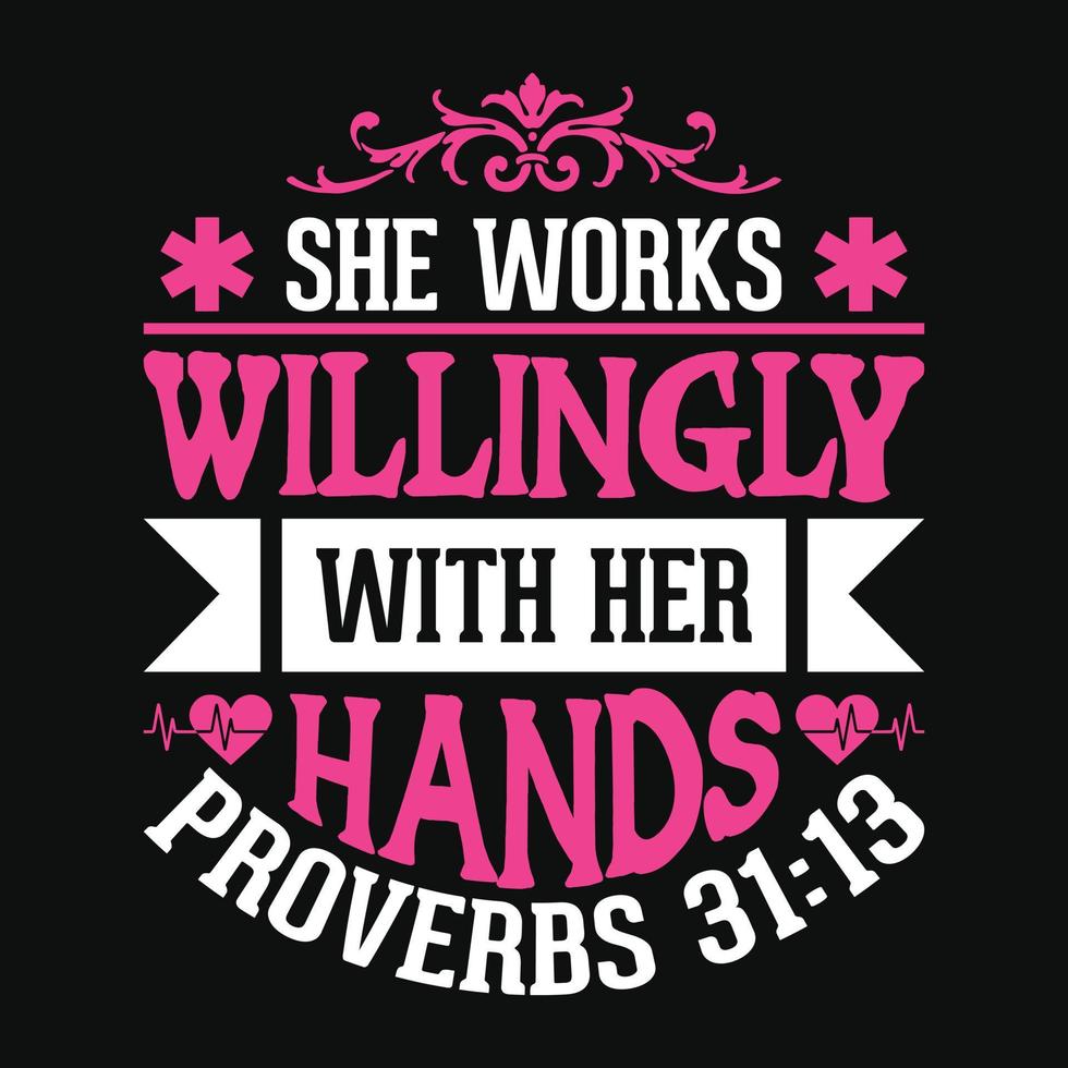 She Works Willingly With Her Hands Proverbs 31 13 Nurse Quotes T