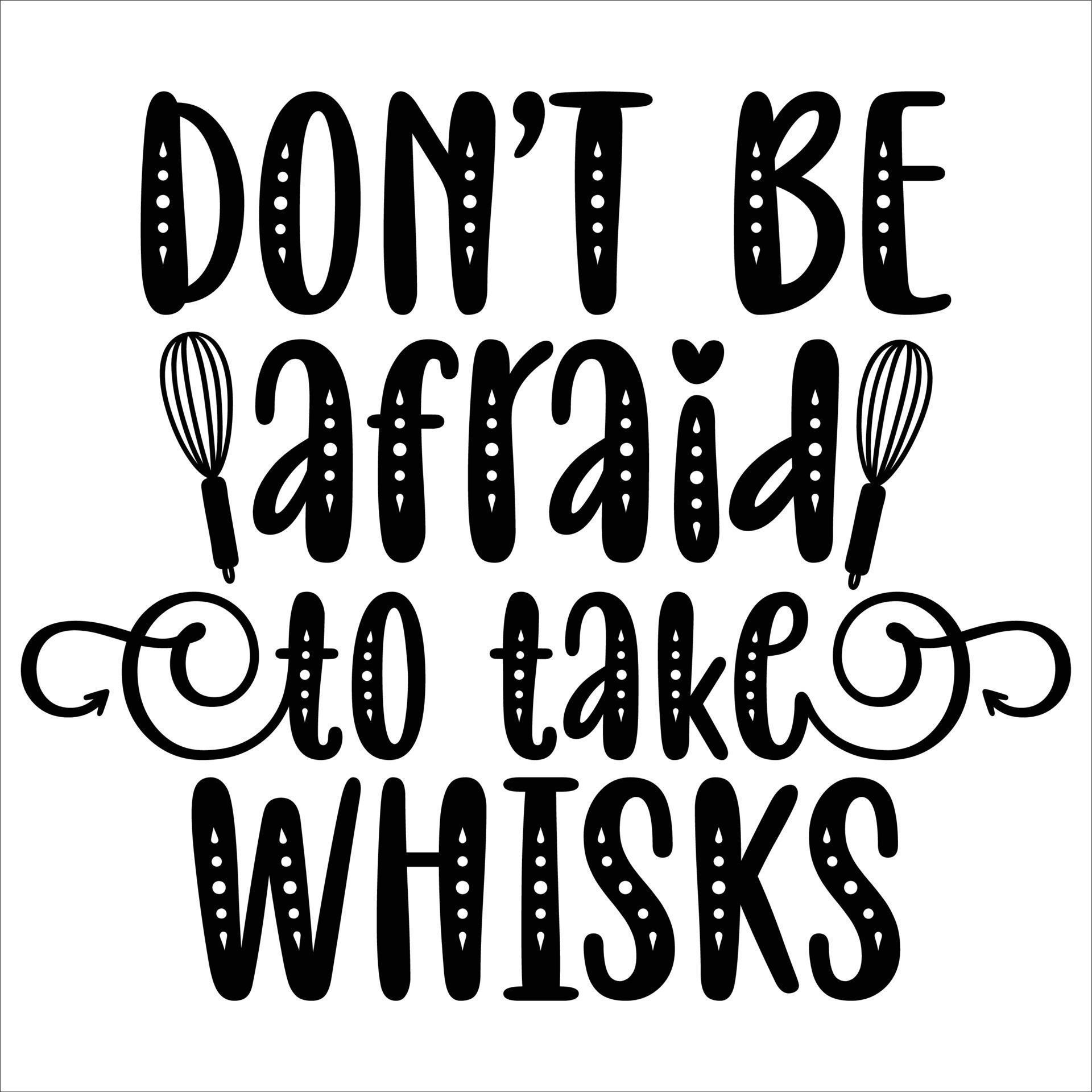 Don't Afraid To Take Whisks 12470637 Vector Art at Vecteezy Don't Afraid To Take Whisks 12470637 Vector Art at Vecteezy