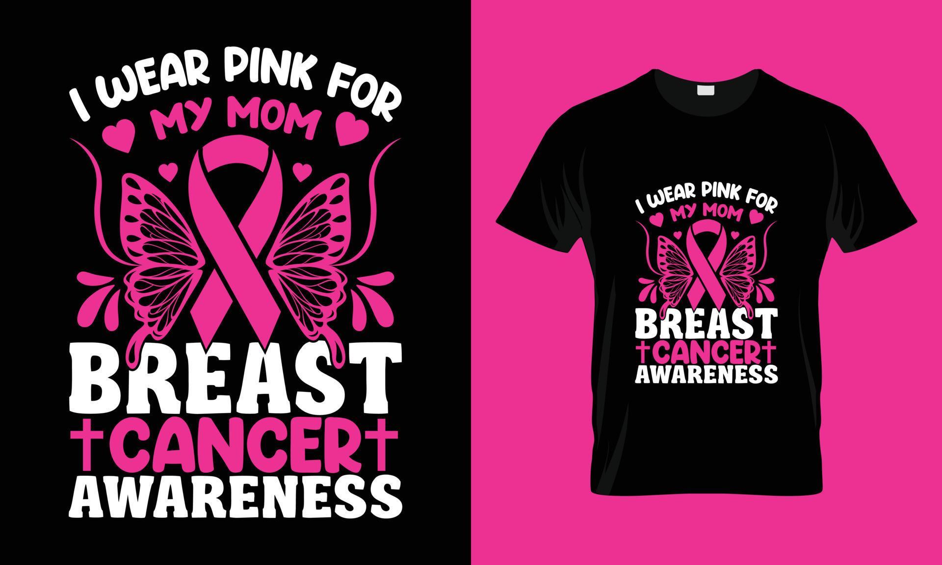 I Wear Pink For My Mom Breast Cancer Awareness T Shirt Design 12470708