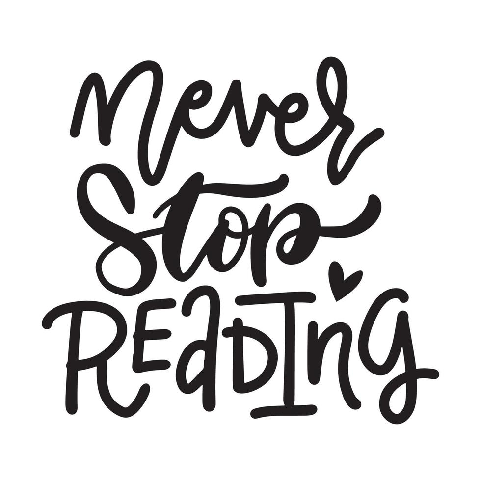 Never Stop Reading - Inspirational and Motivational Quote. Hand ... Never Stop Reading - Inspirational and Motivational Quote. Hand ...