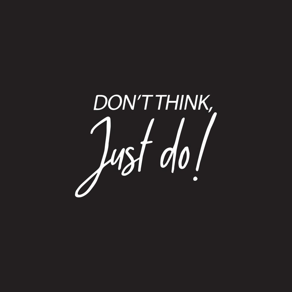 Motivational Entrepreneur Typography quotes. Don't think just do ... Motivational Entrepreneur Typography quotes. Don't think just do ...