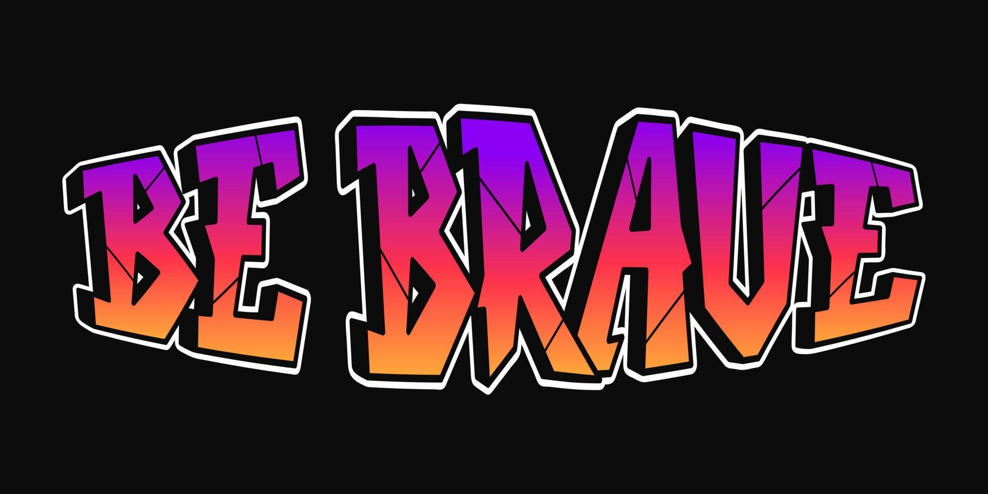 Be brave word graffiti style letters. Vector hand drawn doodle cartoon ...