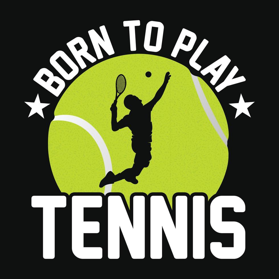 Born To Play Tennis Tennis T Shirt Design Vector Poster Or Template 12657900 Vector Art At