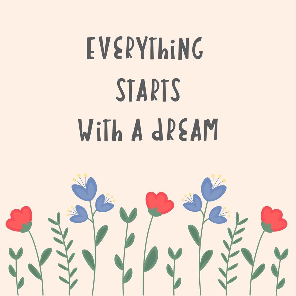Hand lettering poster with a phrase Everything starts with a dream ... Hand lettering poster with a phrase Everything starts with a dream ...