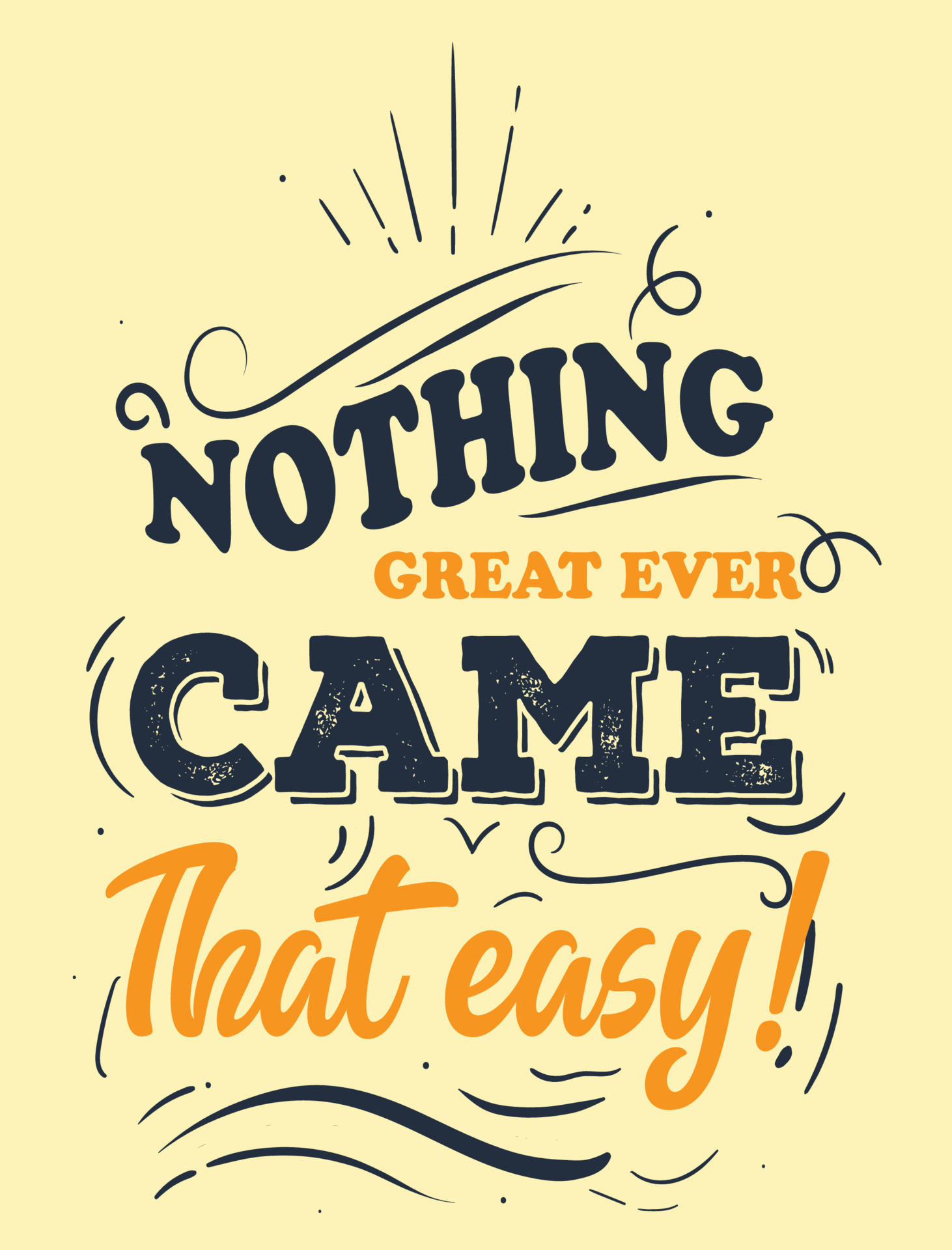 Nothing Great Ever Came That Easy 12749684 Vector Art At Vecteezy