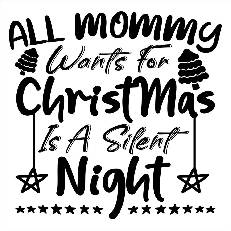 All Mommy Wants For Christmas Is A Silent Night Shirt Design For Print