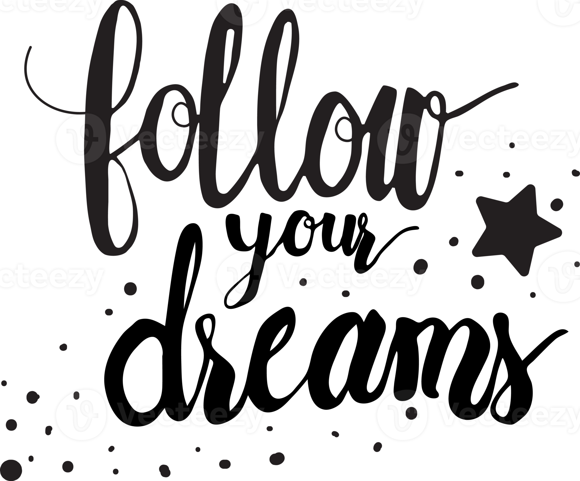 Follow Your Dreams Calligraphy Hand Written Drawn Lettering With Star 12805745 Png
