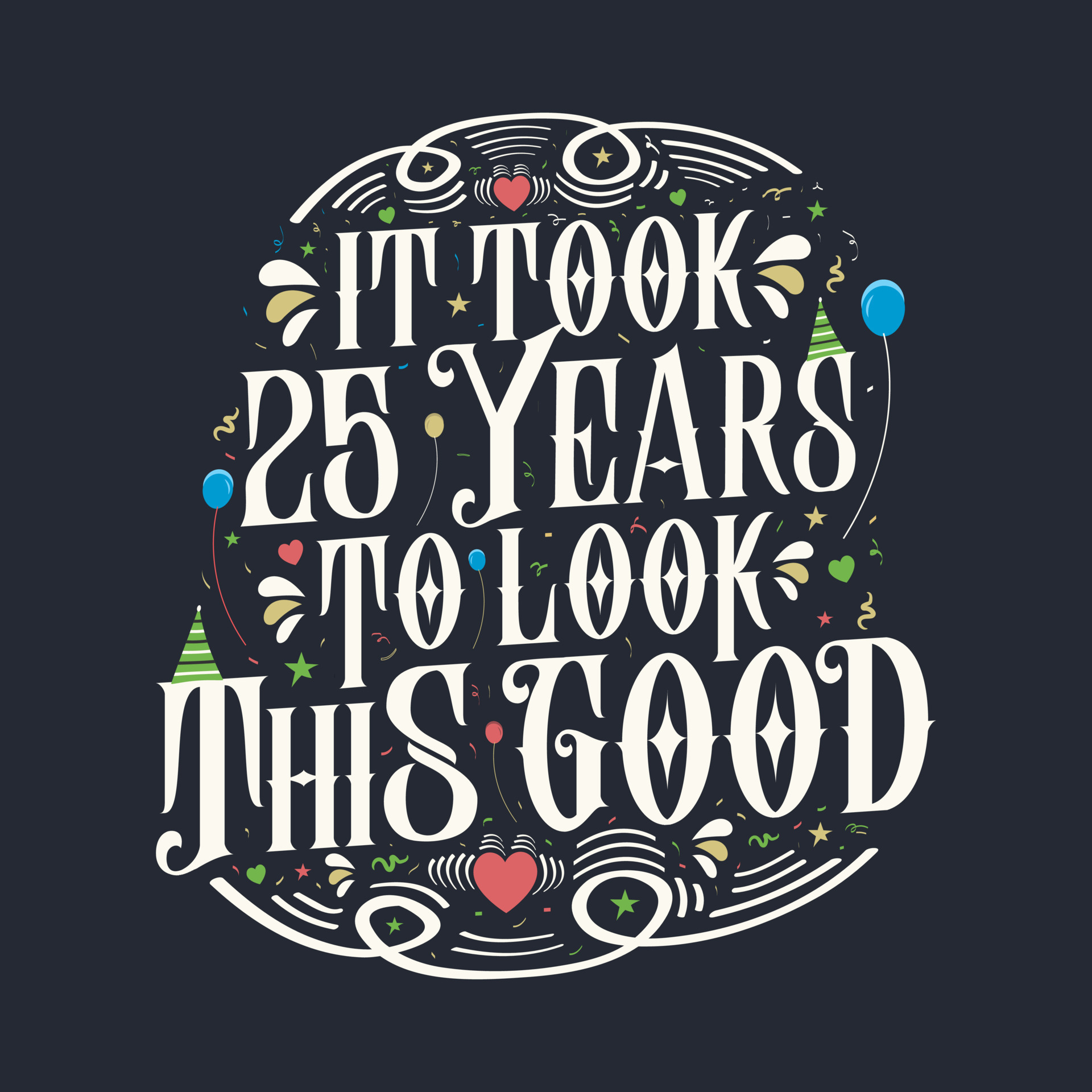 It Took 25 Years To Look This Good 25 Birthday And 25 Anniversary it-took-25-years-to-look-this-good-25-birthday-and-25-anniversary
