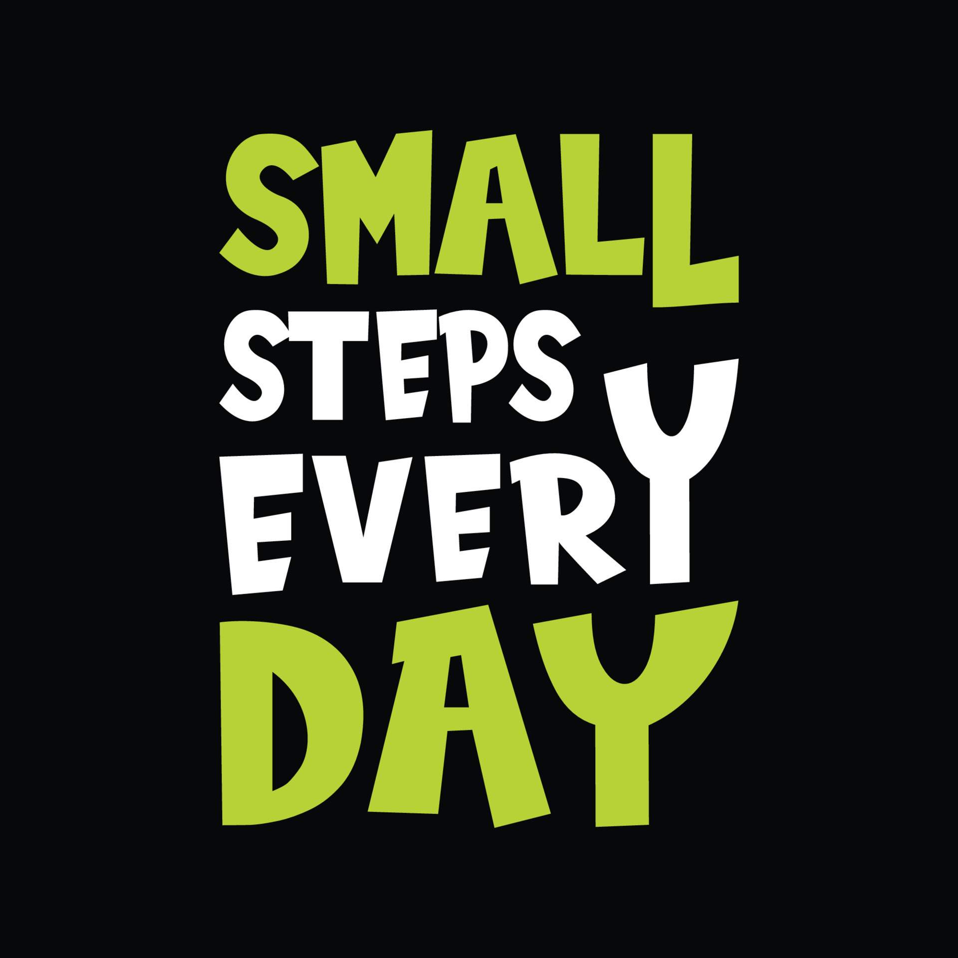 Small steps every day typography t-shirt design 13097396 Vector Art at ... Small steps every day typography t-shirt design 13097396 Vector Art at ...