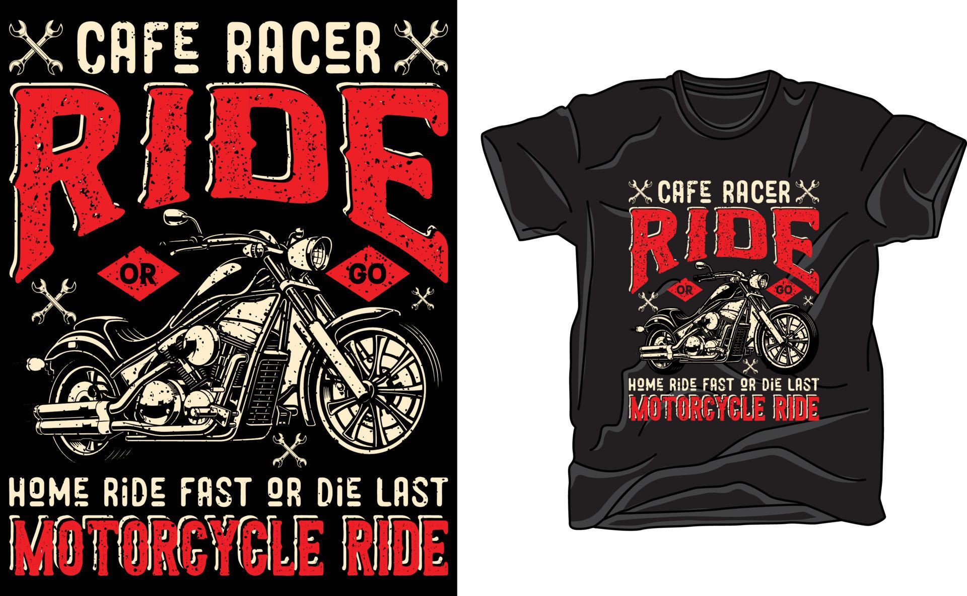 Cafe Racer Ride Or Go Home Ride Fast Or Die Last Motorcycle Ride T