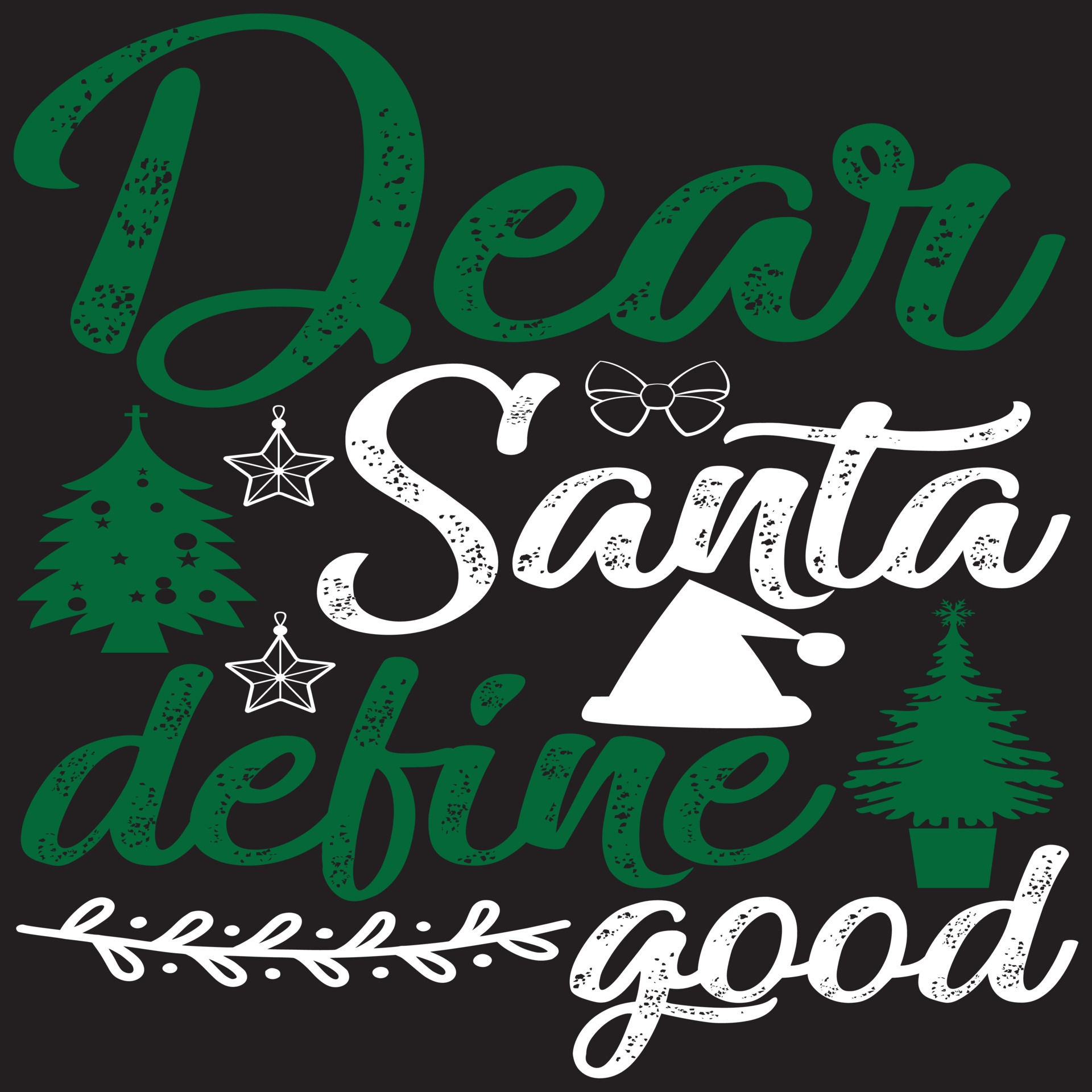 Dear Santa Define Good 13360273 Vector Art At Vecteezy dear-santa-define-good-13360273-vector-art-at-vecteezy