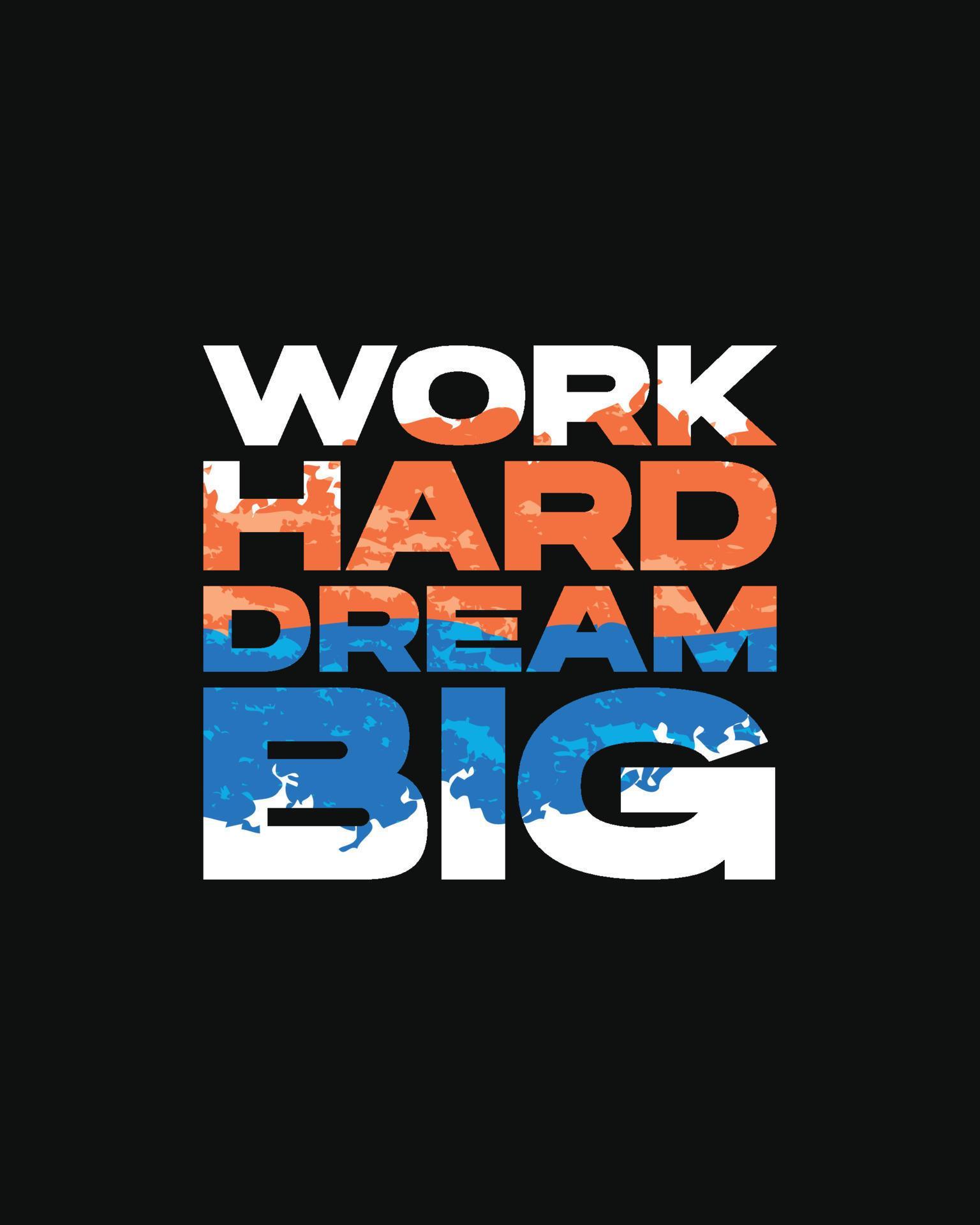 Work hard dream big typography t shirt design for print ready, Work ...