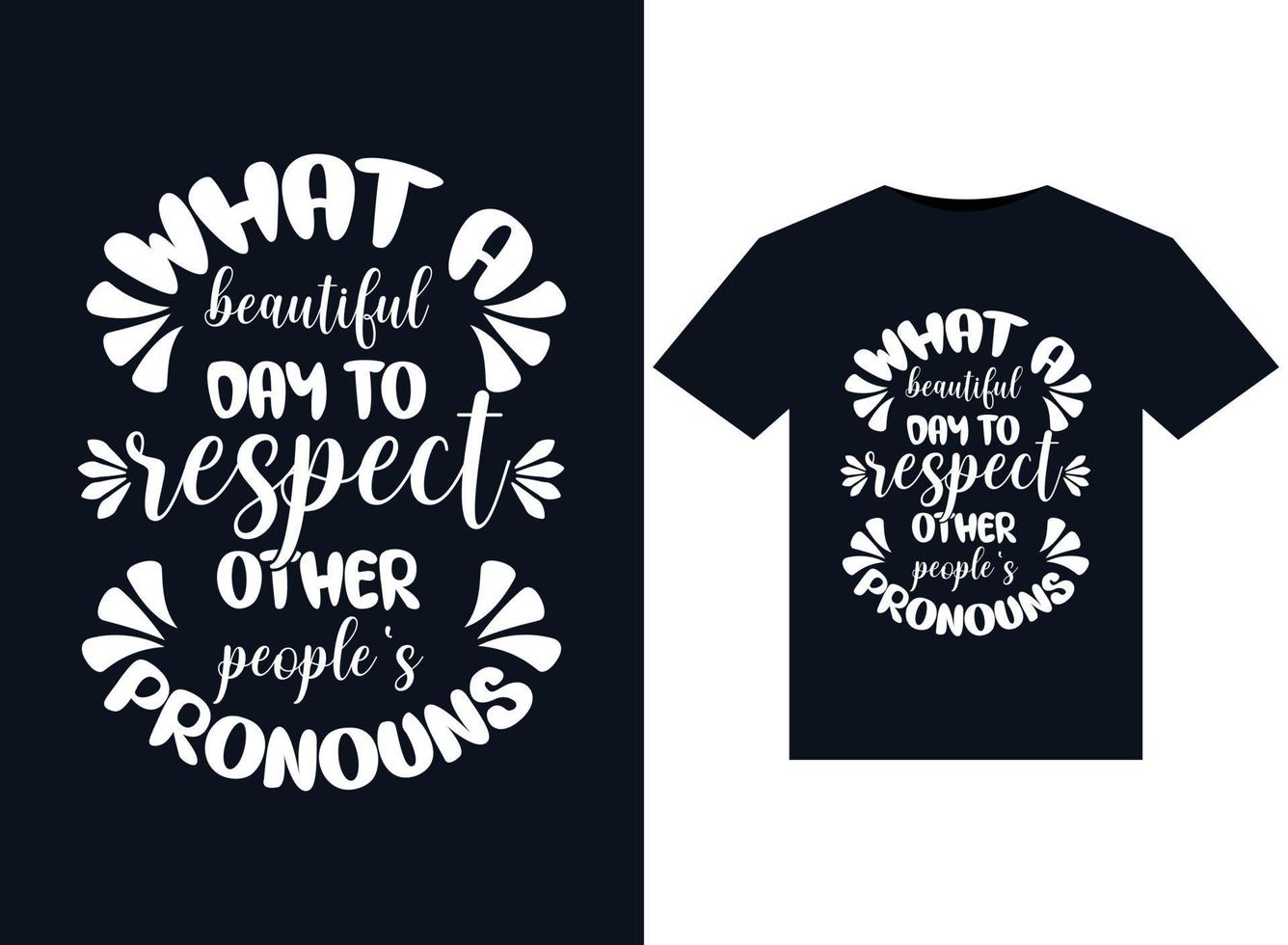 What A Beautiful Day To Respect Other Peoples Pronouns Illustrations