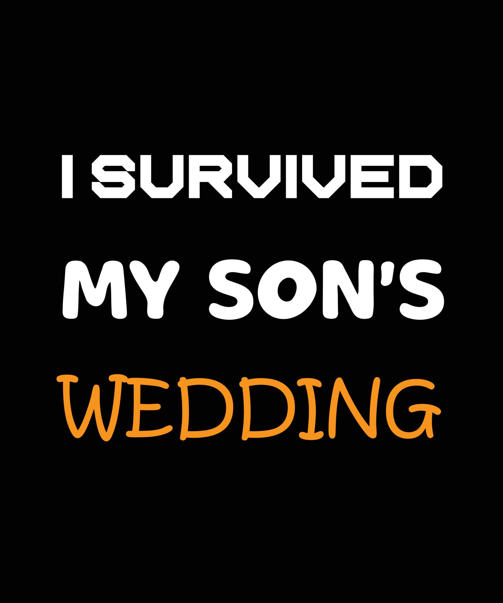 I SURVIVED MY SON S WEDDING FUNNY MOTHER AND SON T SHIRT DESIGN i-survived-my-son-s-wedding-funny-mother-and-son-t-shirt-design