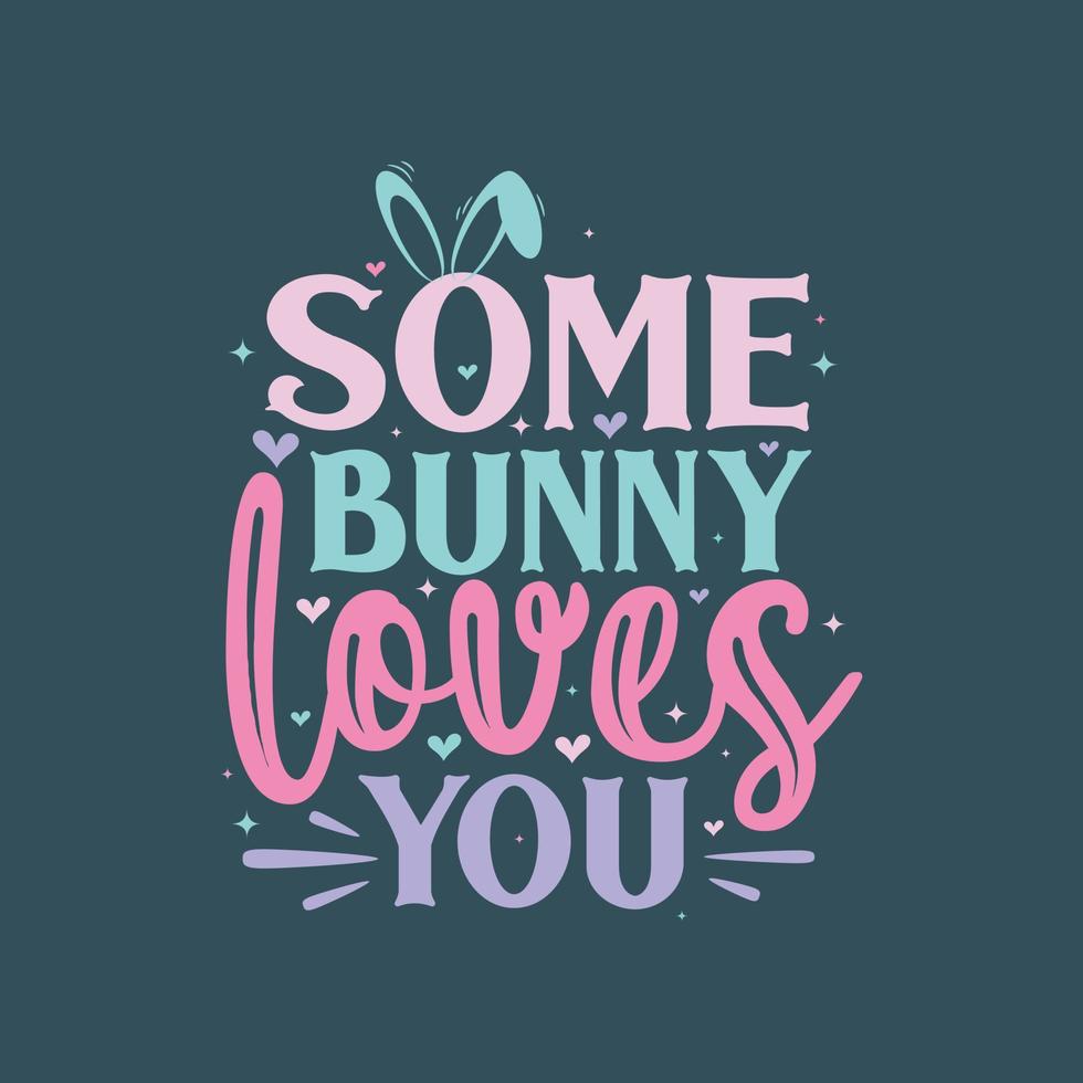 Some Bunny loves you. Easter Design 13701428 Vector Art at Vecteezy
