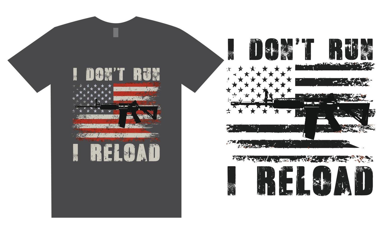I Dont Run I Reload T Shirt Design 13819928 Vector Art At Vecteezy