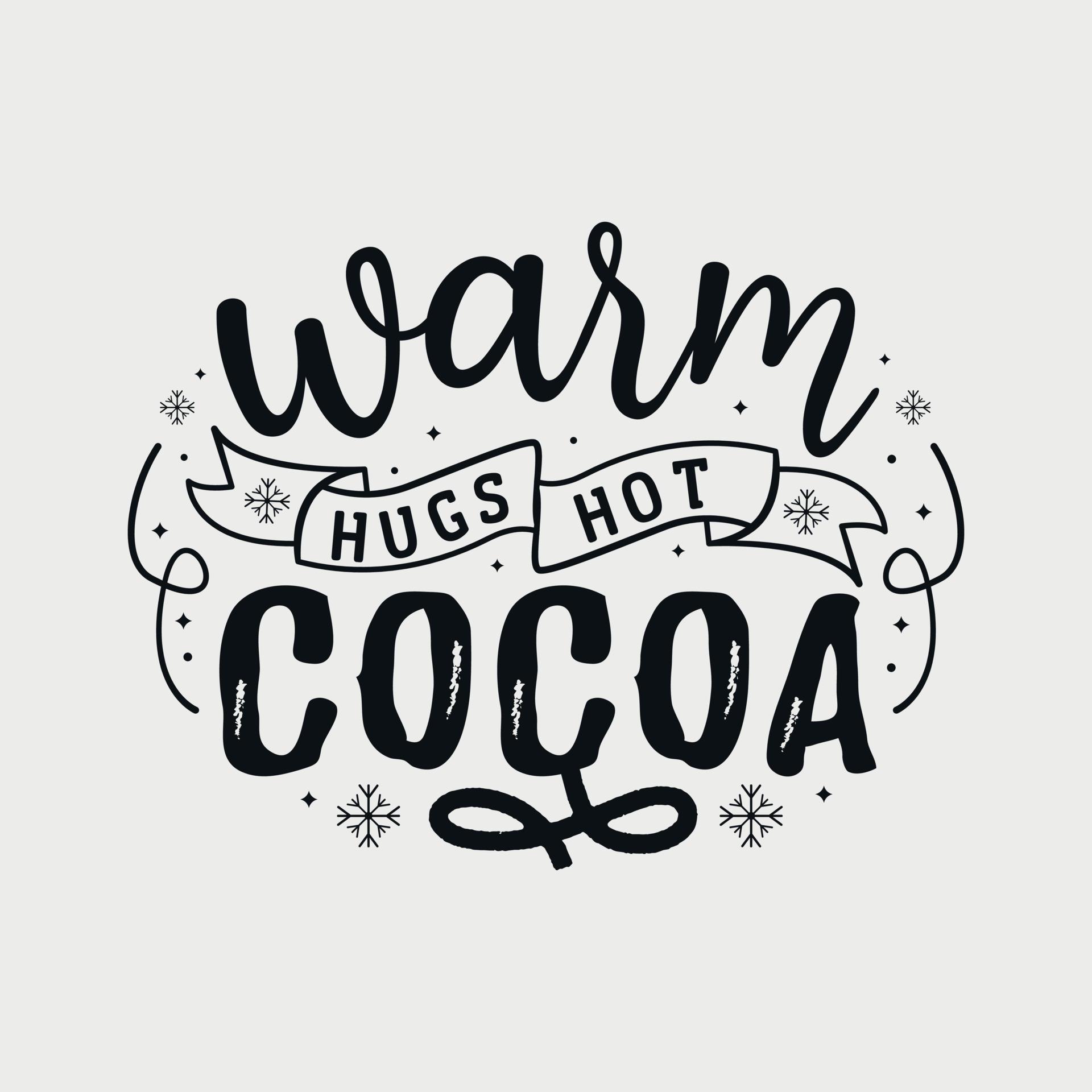 Warm hugs hot cocoa vector illustration, hand drawn lettering with ...