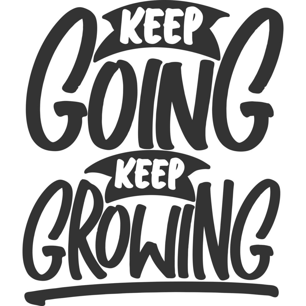 Keep Going Keep Growing Motivation Typography Quote Design. 13855169 ... Keep Going Keep Growing Motivation Typography Quote Design. 13855169 ...
