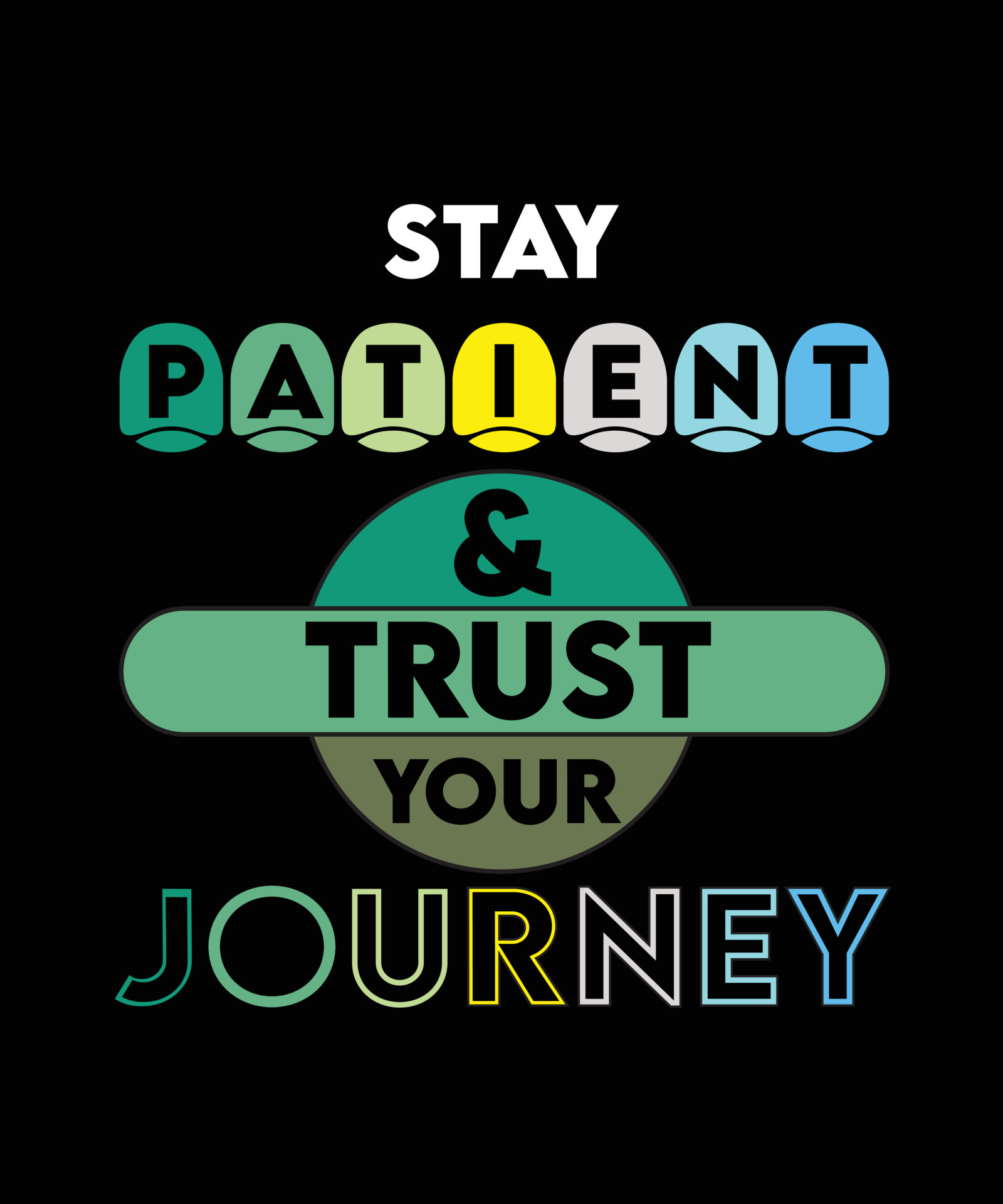 Stay patient and trust your journey. T-shirt vector graphic design ... Stay patient and trust your journey. T-shirt vector graphic design ...