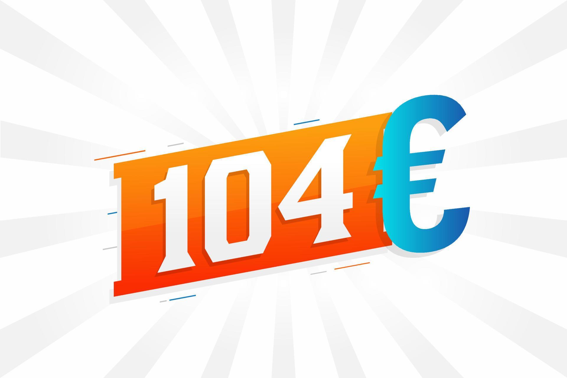 Símbolo de texto vectorial de moneda de 104 euros. 104 euros vector de ... Símbolo de texto vectorial de moneda de 104 euros. 104 euros vector de ...