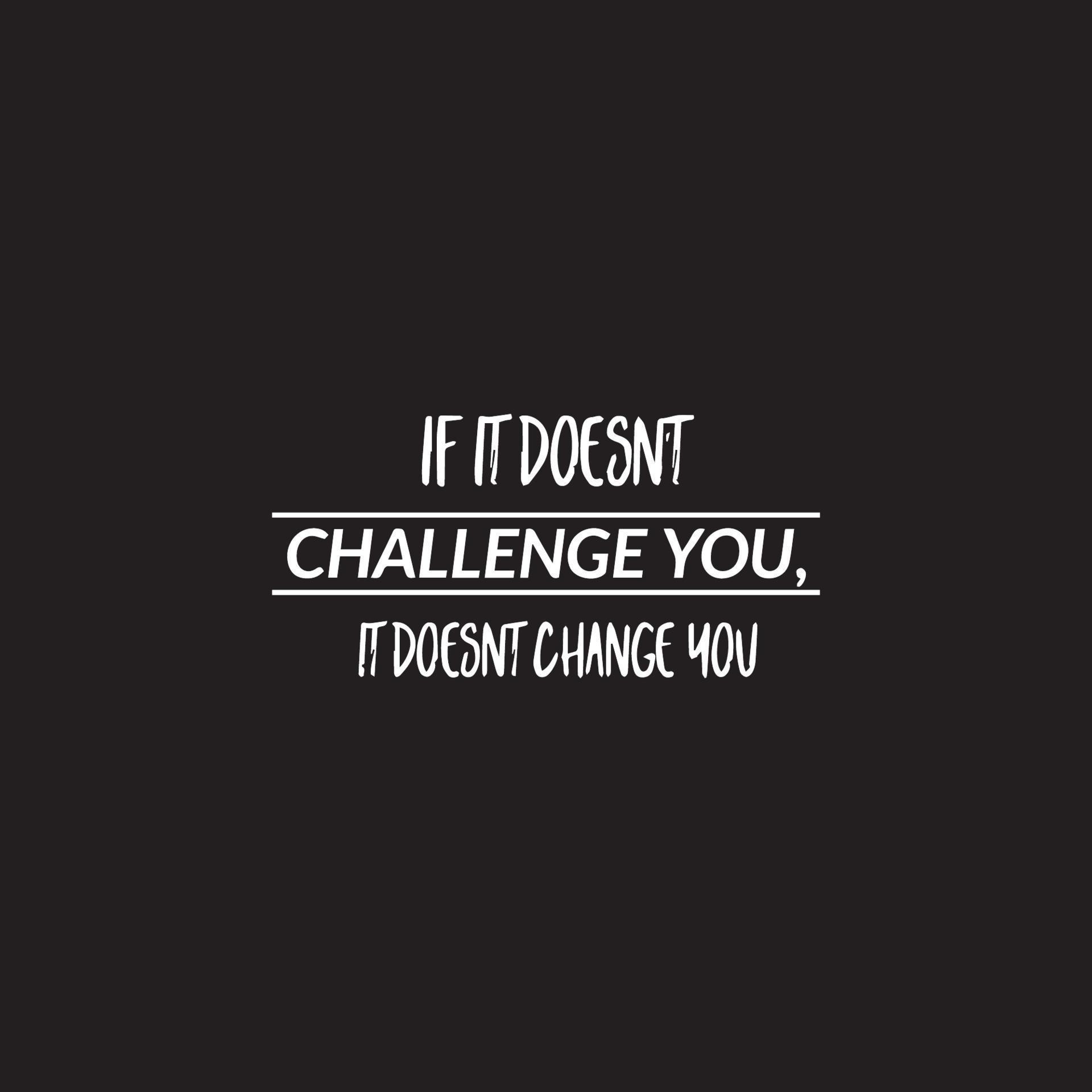 Inspirational quote - If it doesn't challenge you, it doesn't change you 13943237 Vector Art at ...