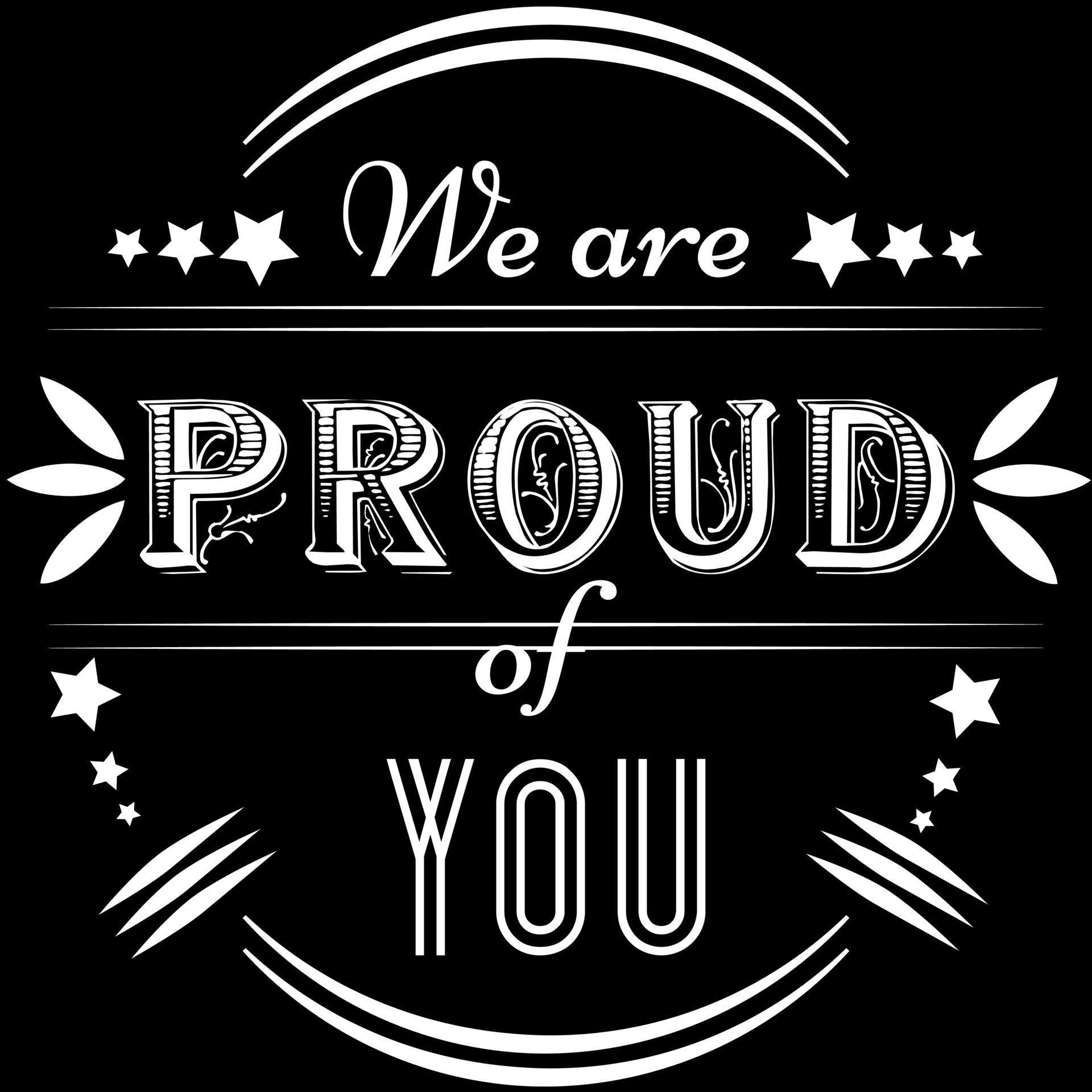 We are Proud of You 13992947 Vector Art at Vecteezy
