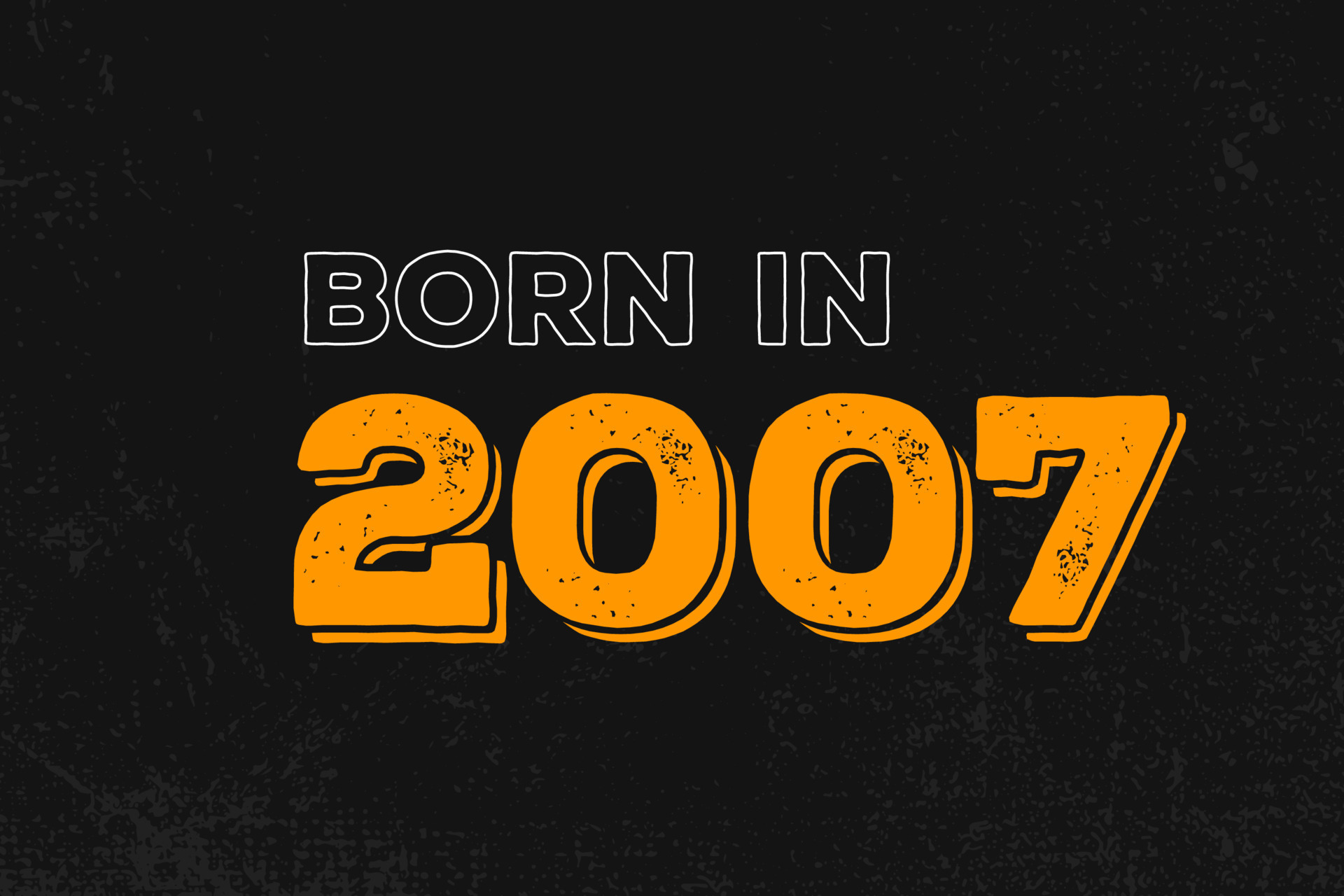 Born in 2007 Birthday quote design for those born in the year 2007 ... Born in 2007 Birthday quote design for those born in the year 2007 ...