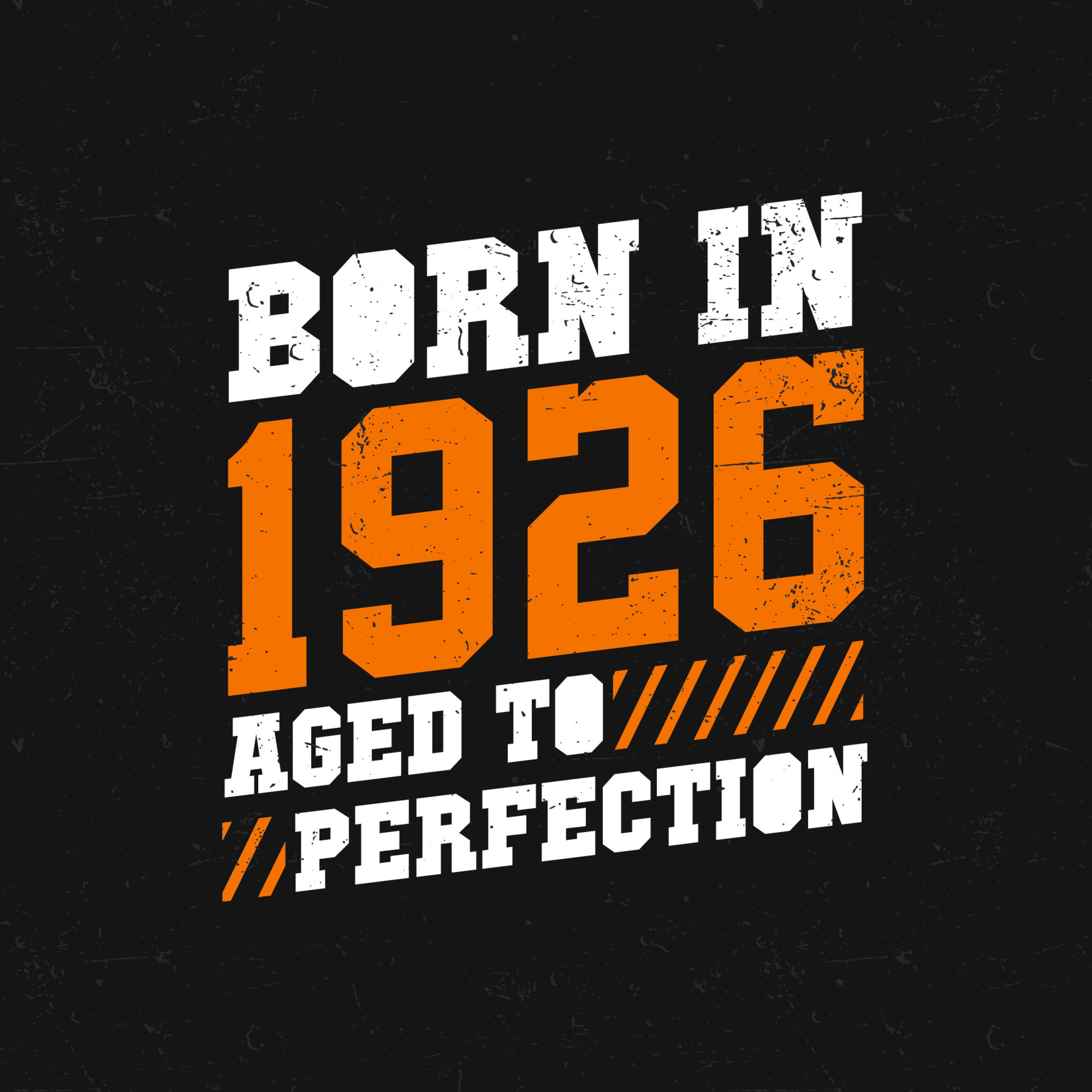 Born in 1926, Aged to Perfection. Birthday quotes design for 1926 ...