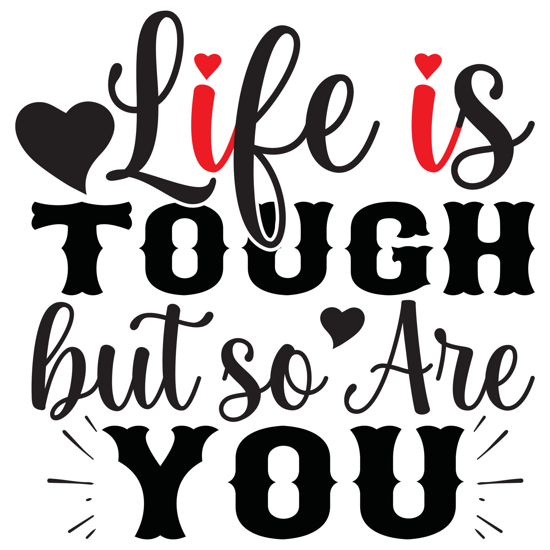 Life is Tough but so Are You 14037146 Vector Art at Vecteezy