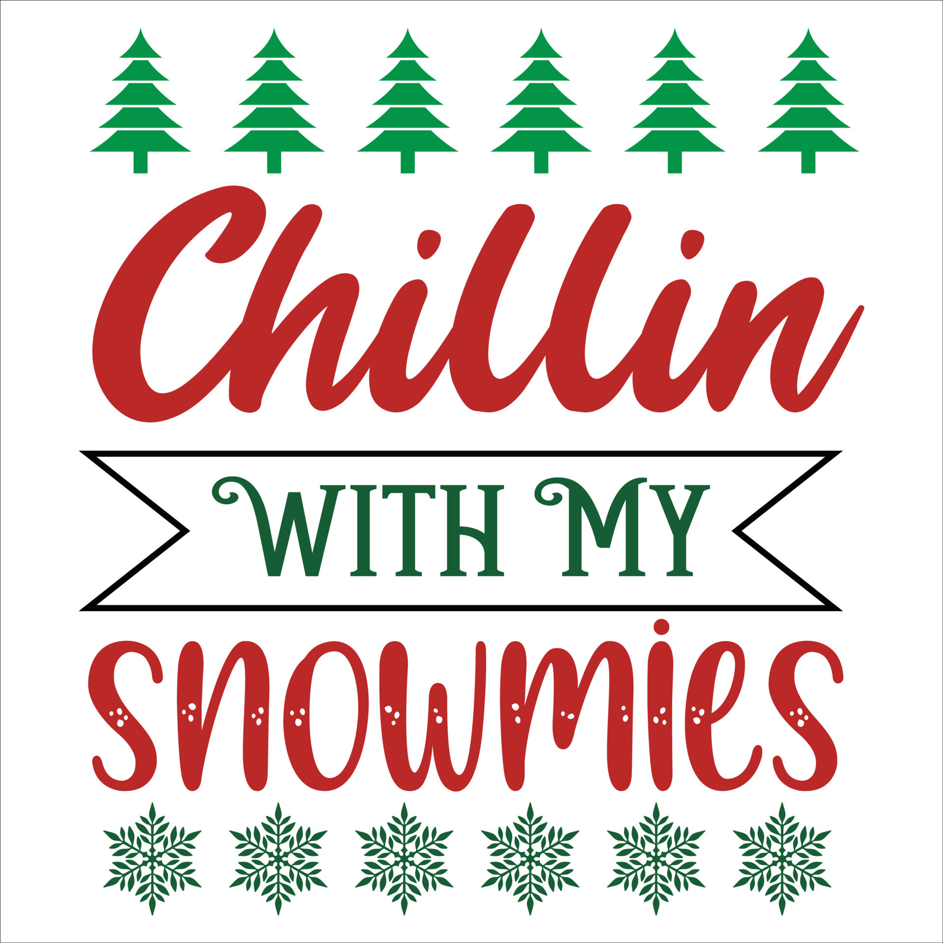 Chilling With My Snowmies Merry Christmas Shirt Print Template Funny