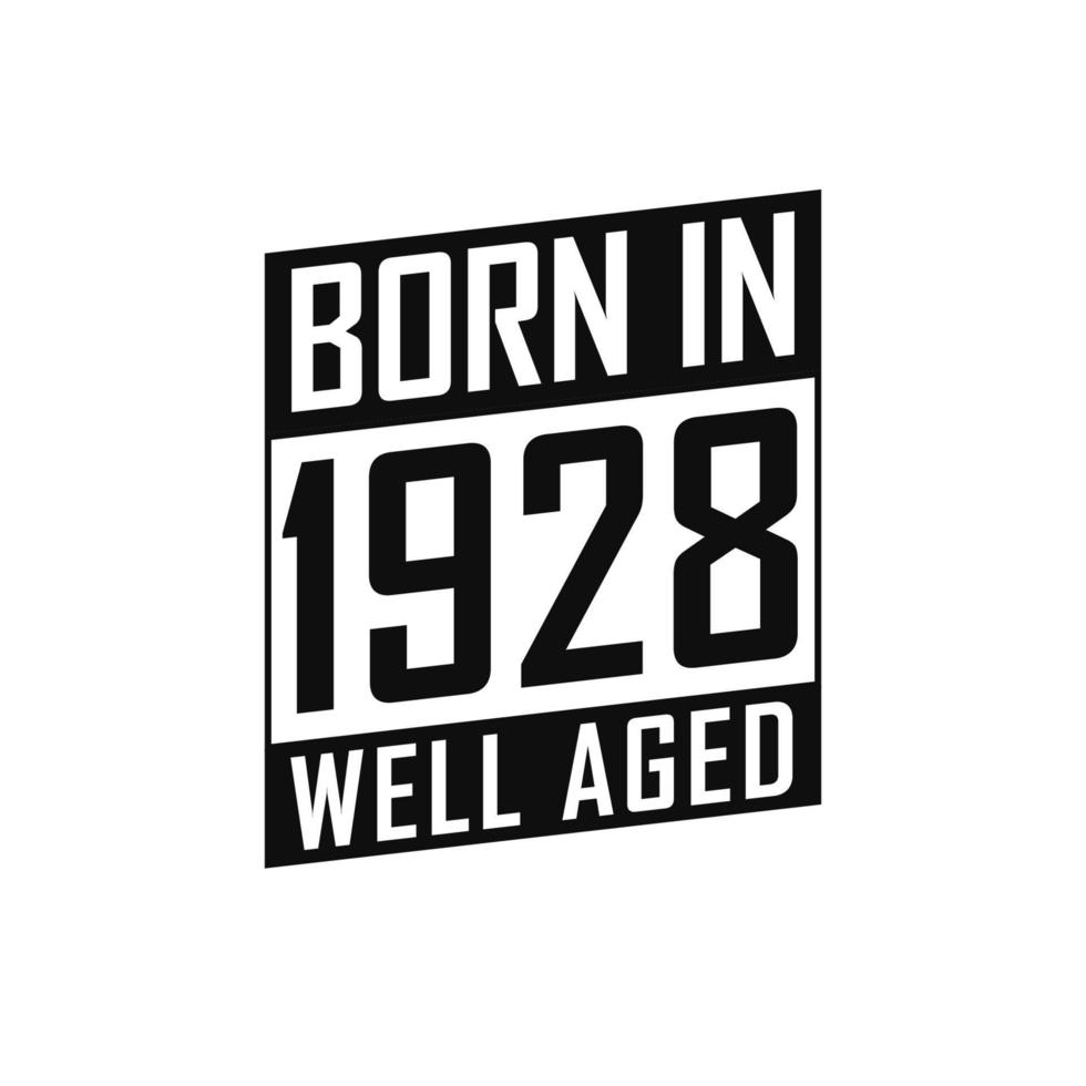 Born in 1928 Well Aged. Happy Birthday tshirt for 1928 14052329 Vector ...
