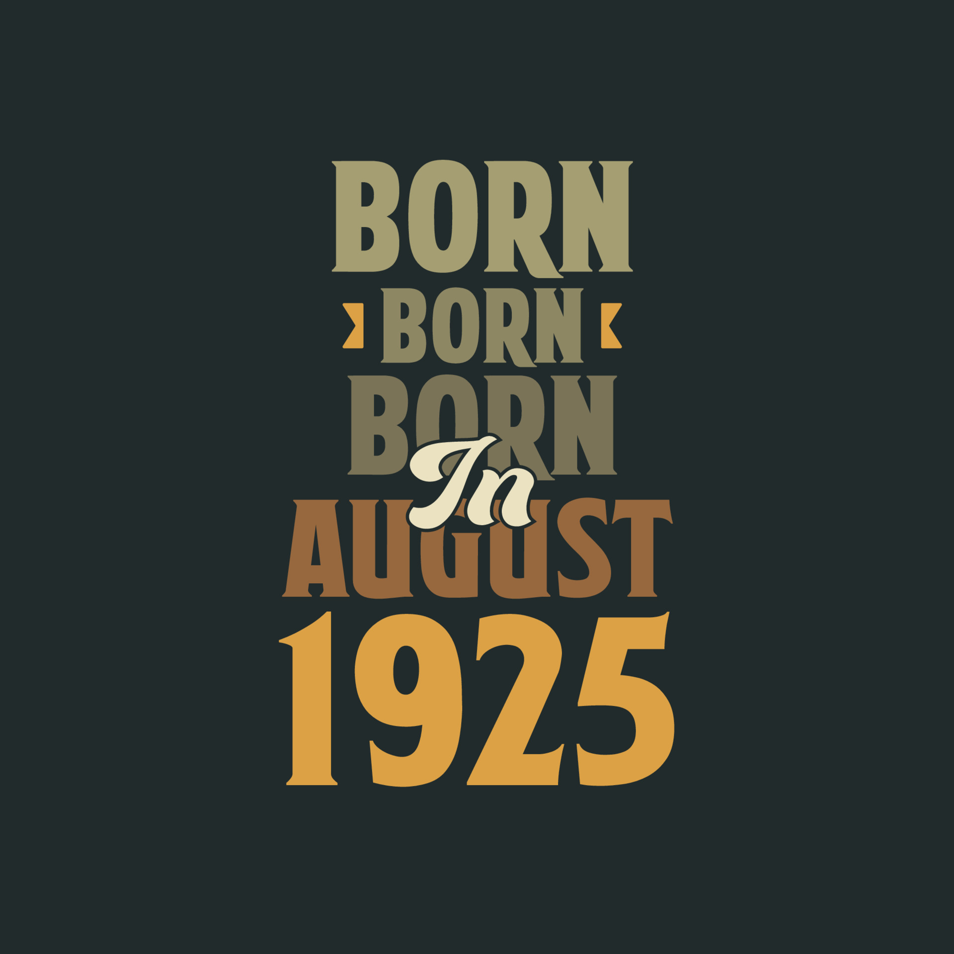 Born in August 1925 Birthday quote design for those born in August 1925 ...