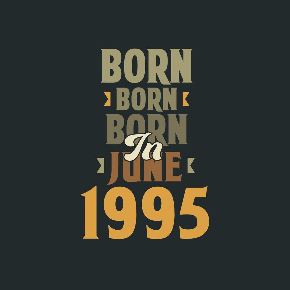 nacido en junio de 1995 diseño de cita de cumpleaños para los nacidos ... nacido en junio de 1995 diseño de cita de cumpleaños para los nacidos ...
