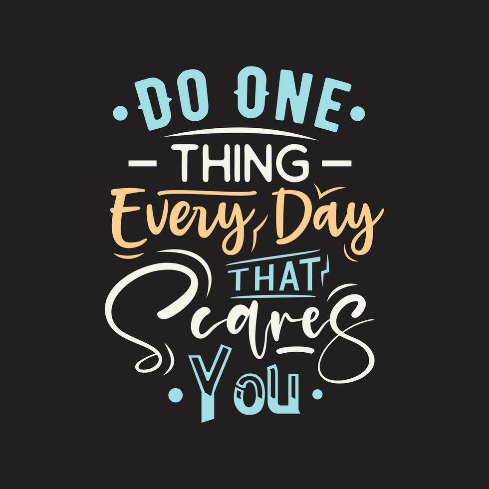 Do one thing every day that scares you motivational quotes tshirt ... Do one thing every day that scares you motivational quotes tshirt ...